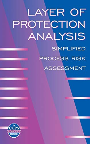 Layer of Protection Analysis: Simplified Process Risk Assessment by ...