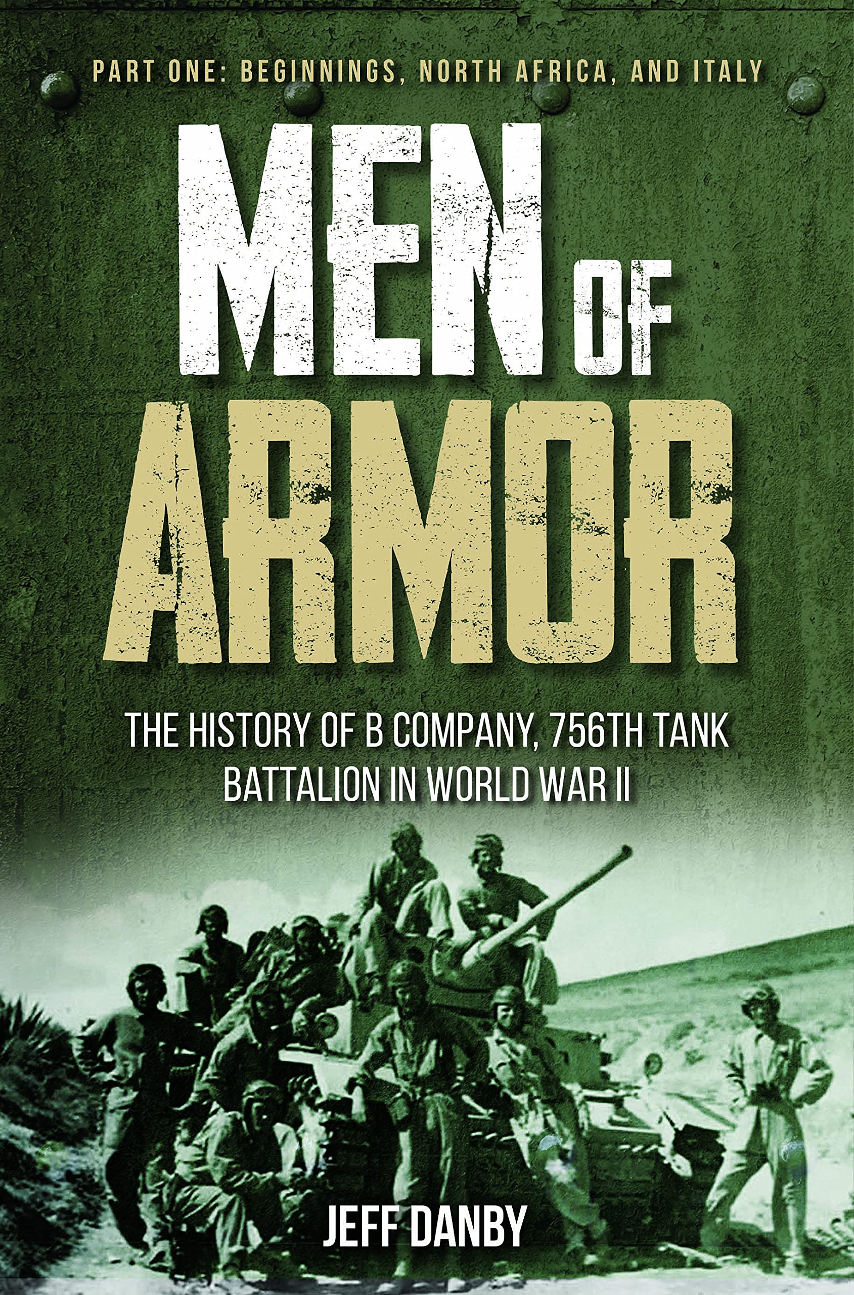 Men of Armor, Part One: Beginnings, North Africa, and Italy, Part I ...