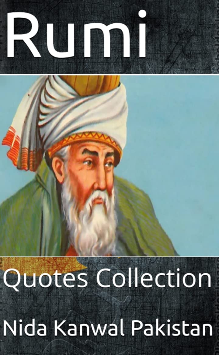 Rumi : Quotes Collection by Nida Kanwal Pakistan | Goodreads