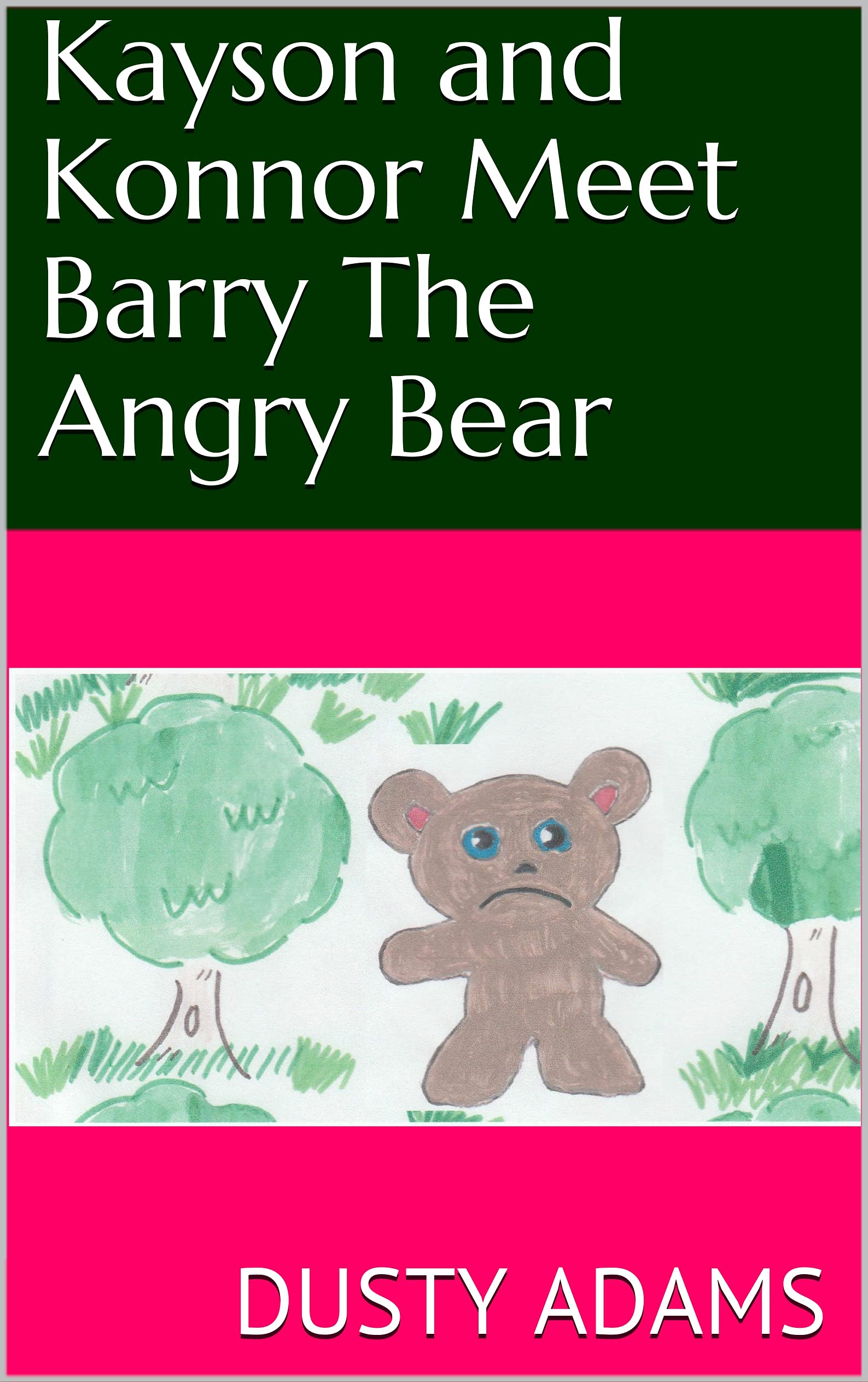 Kayson and Konnor Meet Barry The Angry Bear by Dusty Adams | Goodreads