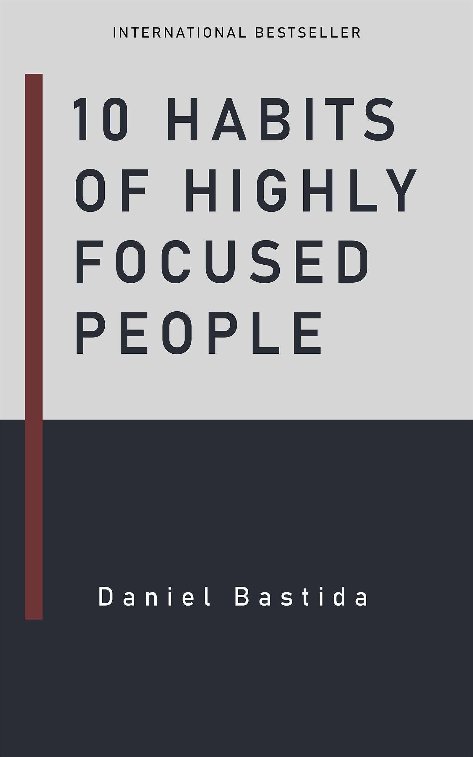 10 Habits of Highly Focused People by Daniel Bastida | Goodreads