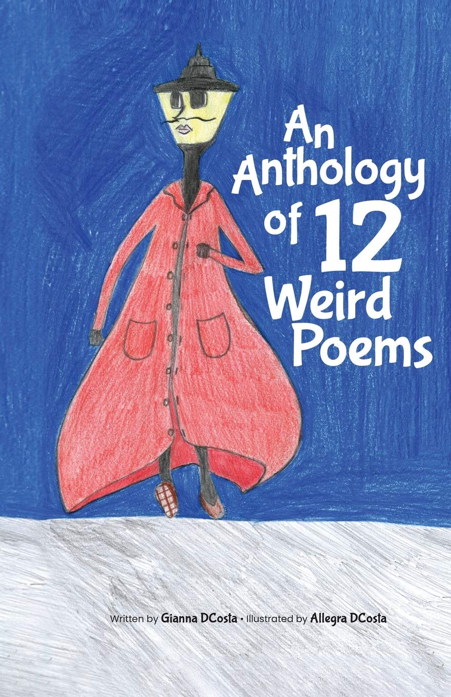 An Anthology of 12 Weird Poems by Gianna Dcosta | Goodreads