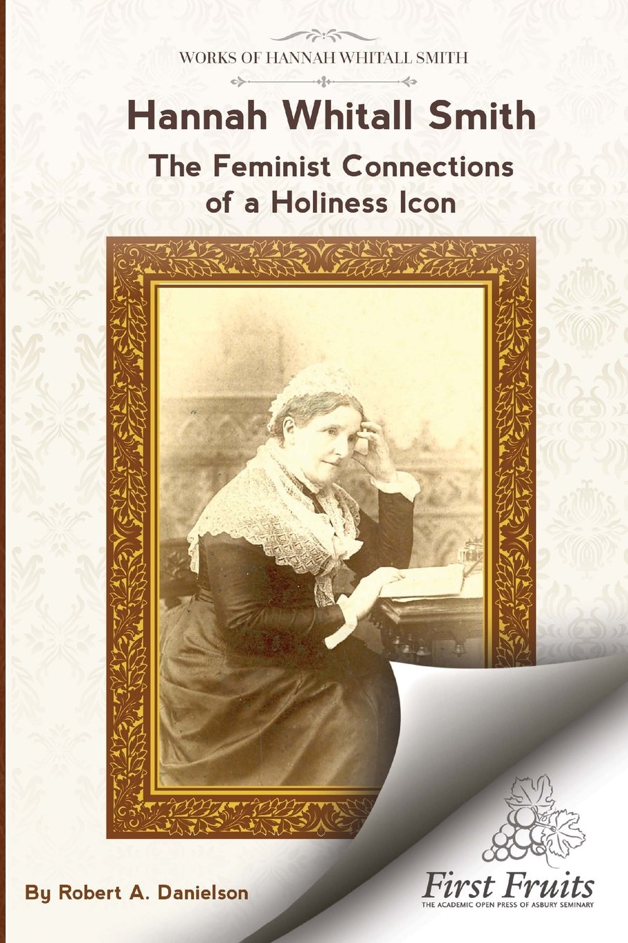 Hannah Whitall Smith The Feminist Connections of a Holiness Icon ...