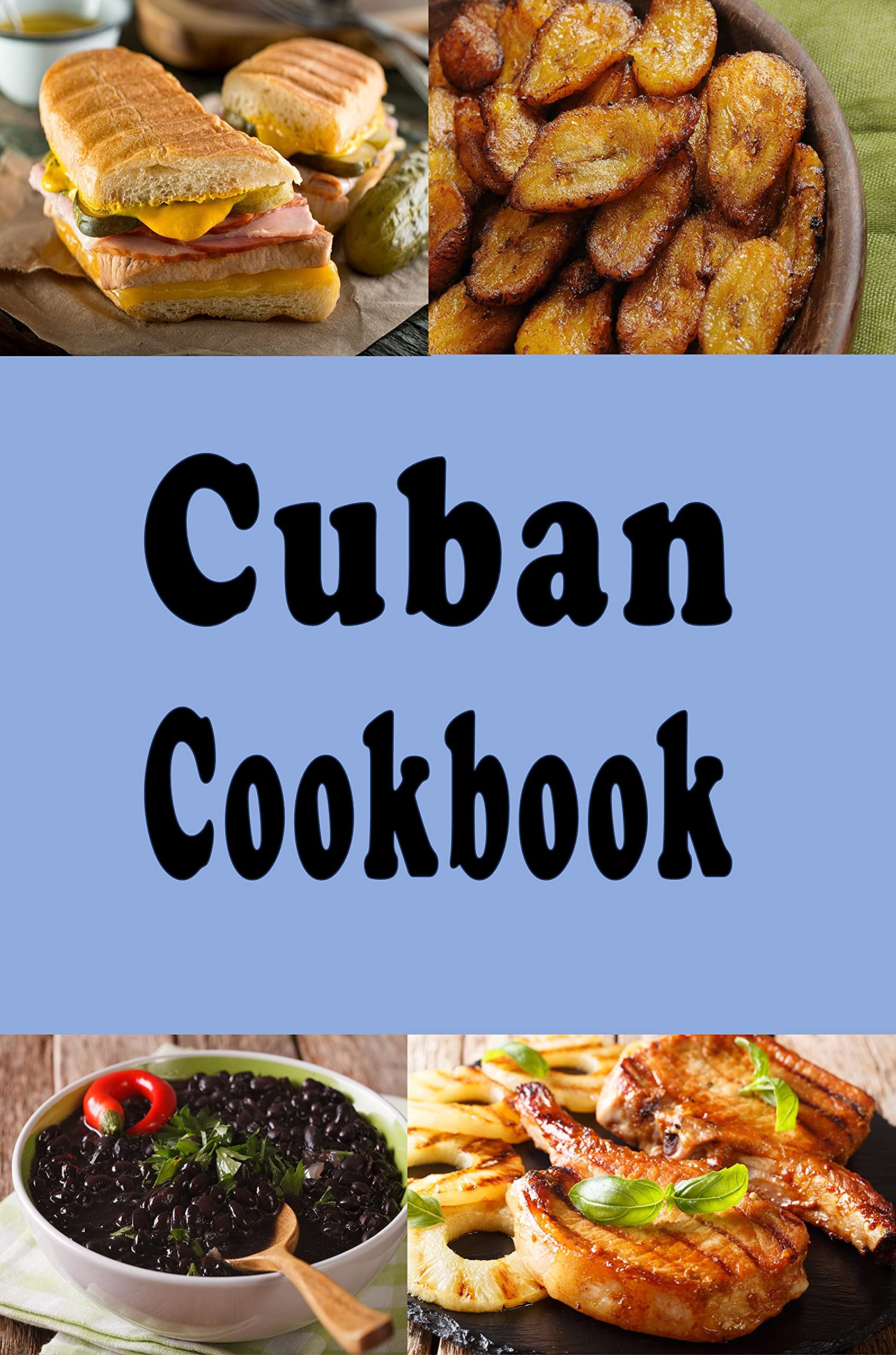 Cuban Cookbook: Delicious Recipes From Cuba by Laura Sommers | Goodreads