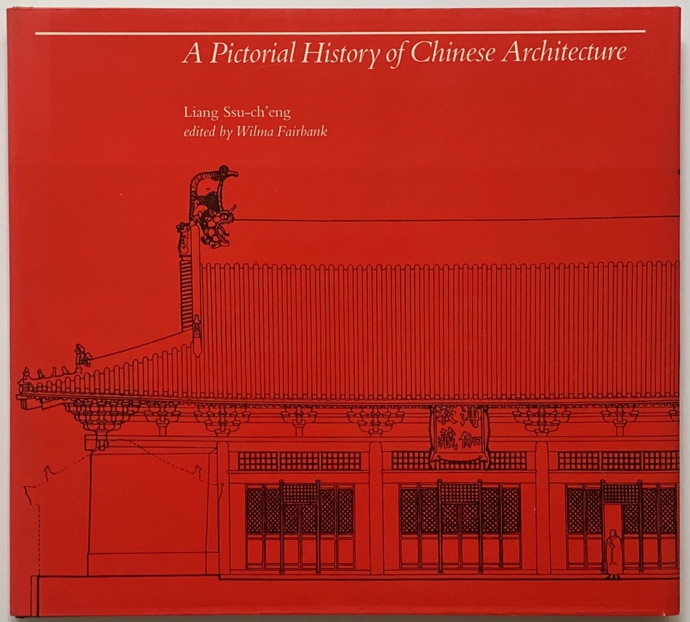 A Pictorial History of Chinese Architecture: A Study of the Development ...