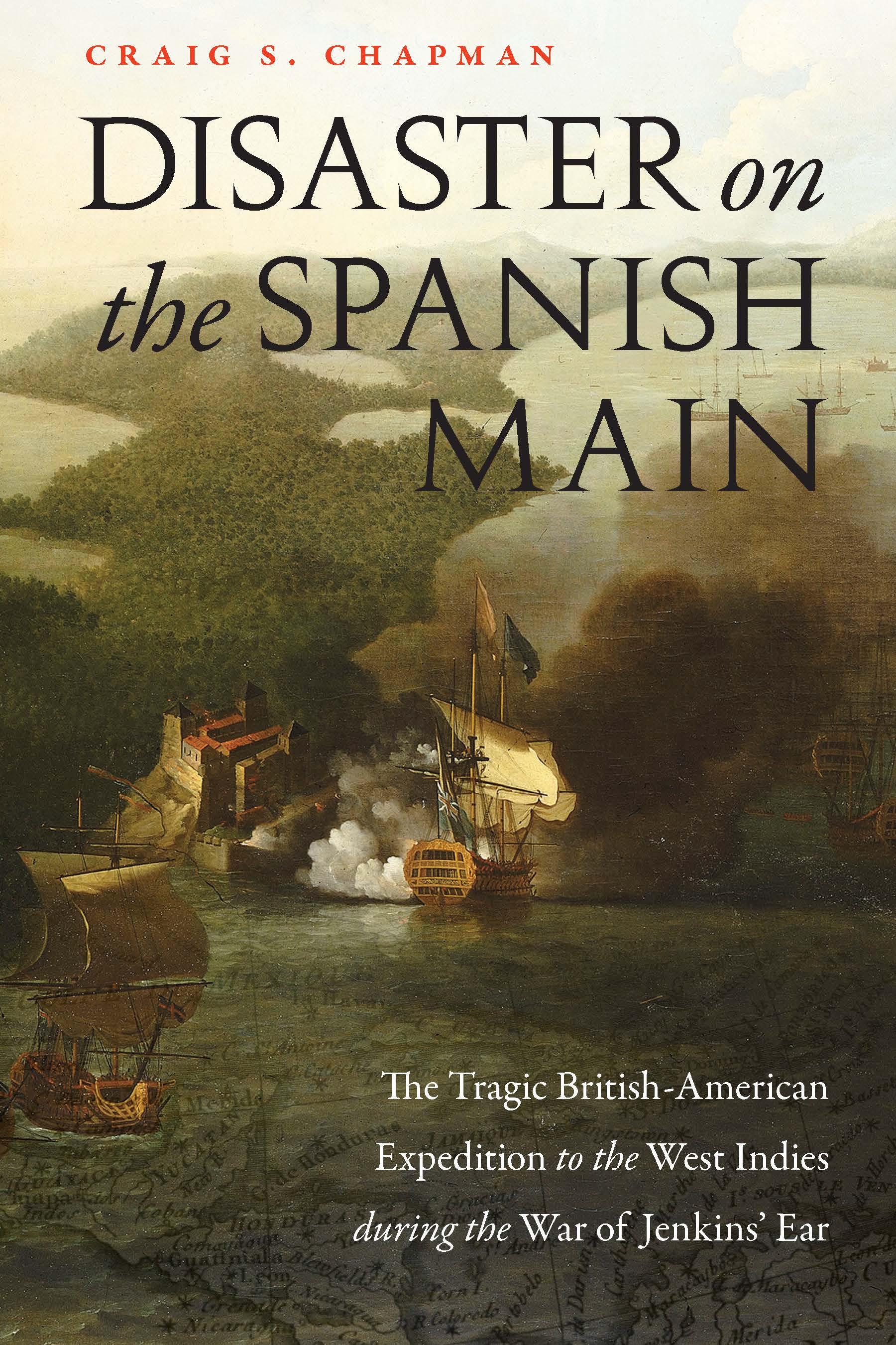 Disaster on the Spanish Main: The Tragic British-American Expedition to ...