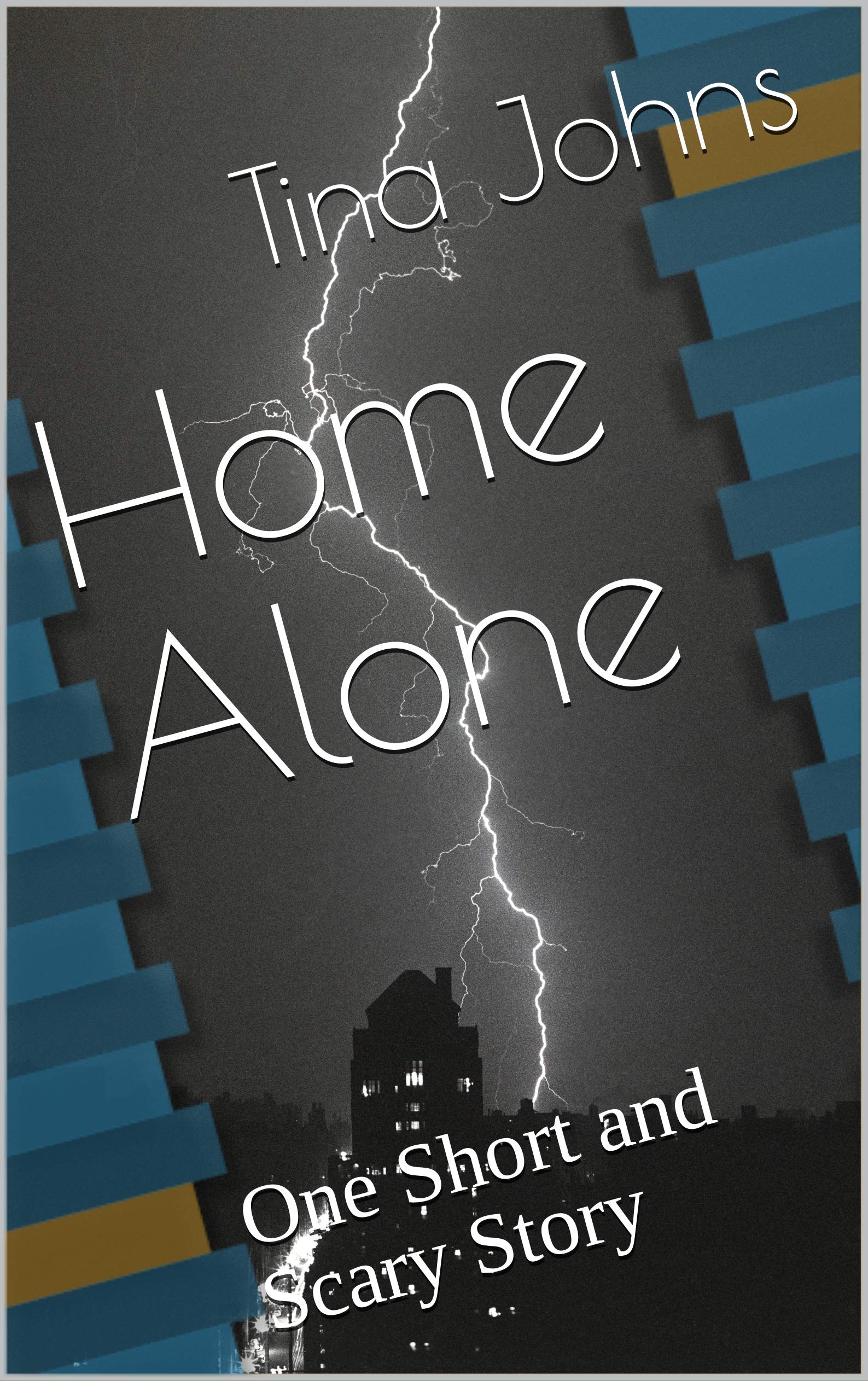 Home Alone: One Short and Scary Story by Tina Johns | Goodreads