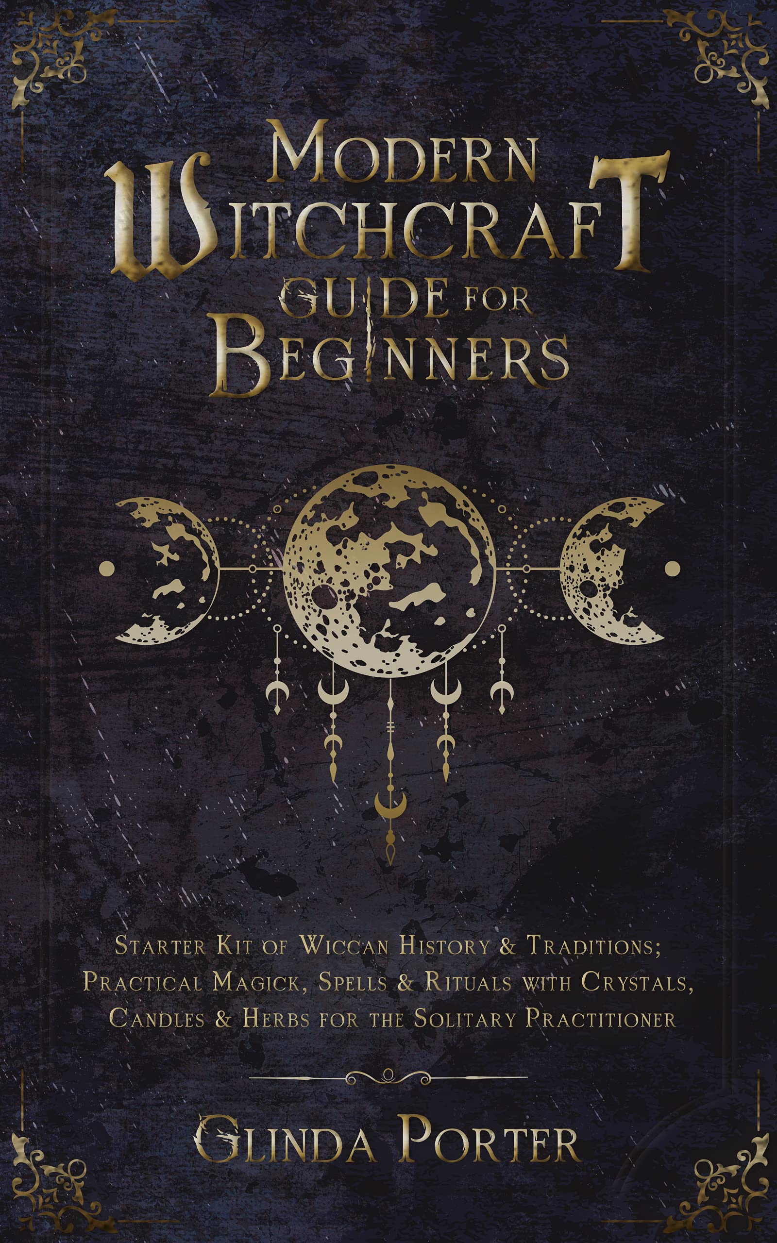 Modern Witchcraft Guide for Beginners: Starter Kit of Wiccan History ...