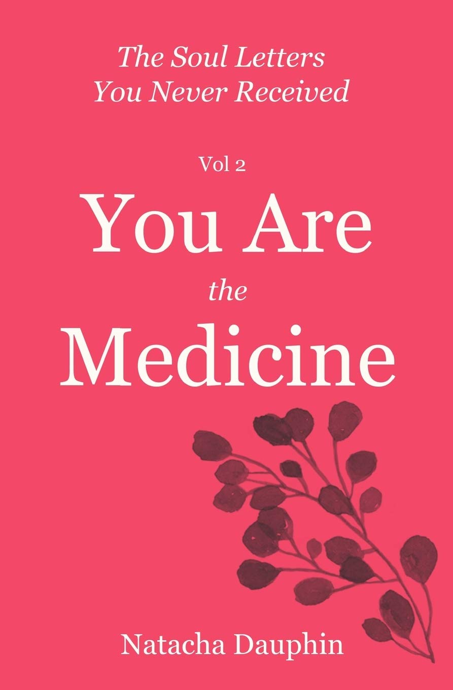 The Soul Letters Vol 2. You Are The Medicine by Natacha Dauphin | Goodreads