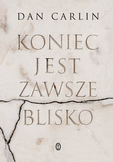 Koniec jest zawsze blisko by Dan Carlin | Goodreads
