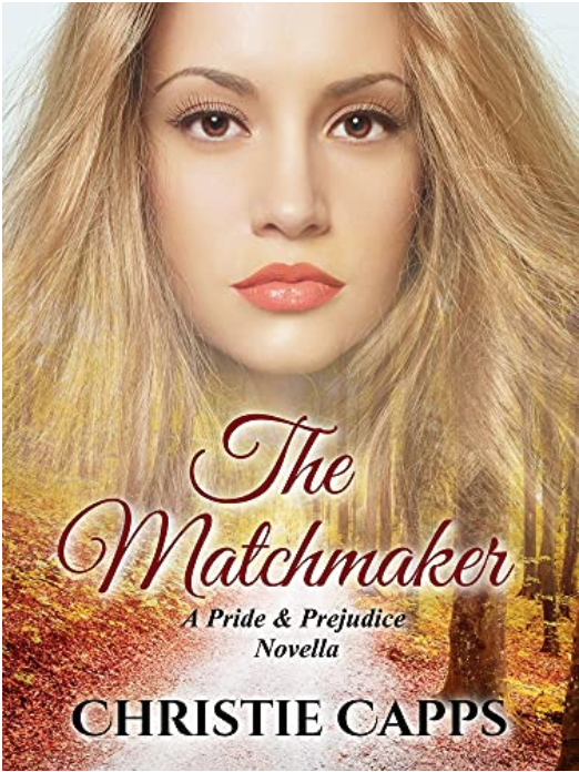 The Matchmaker: A Pride & Prejudice Novella by Christie Capps | Goodreads