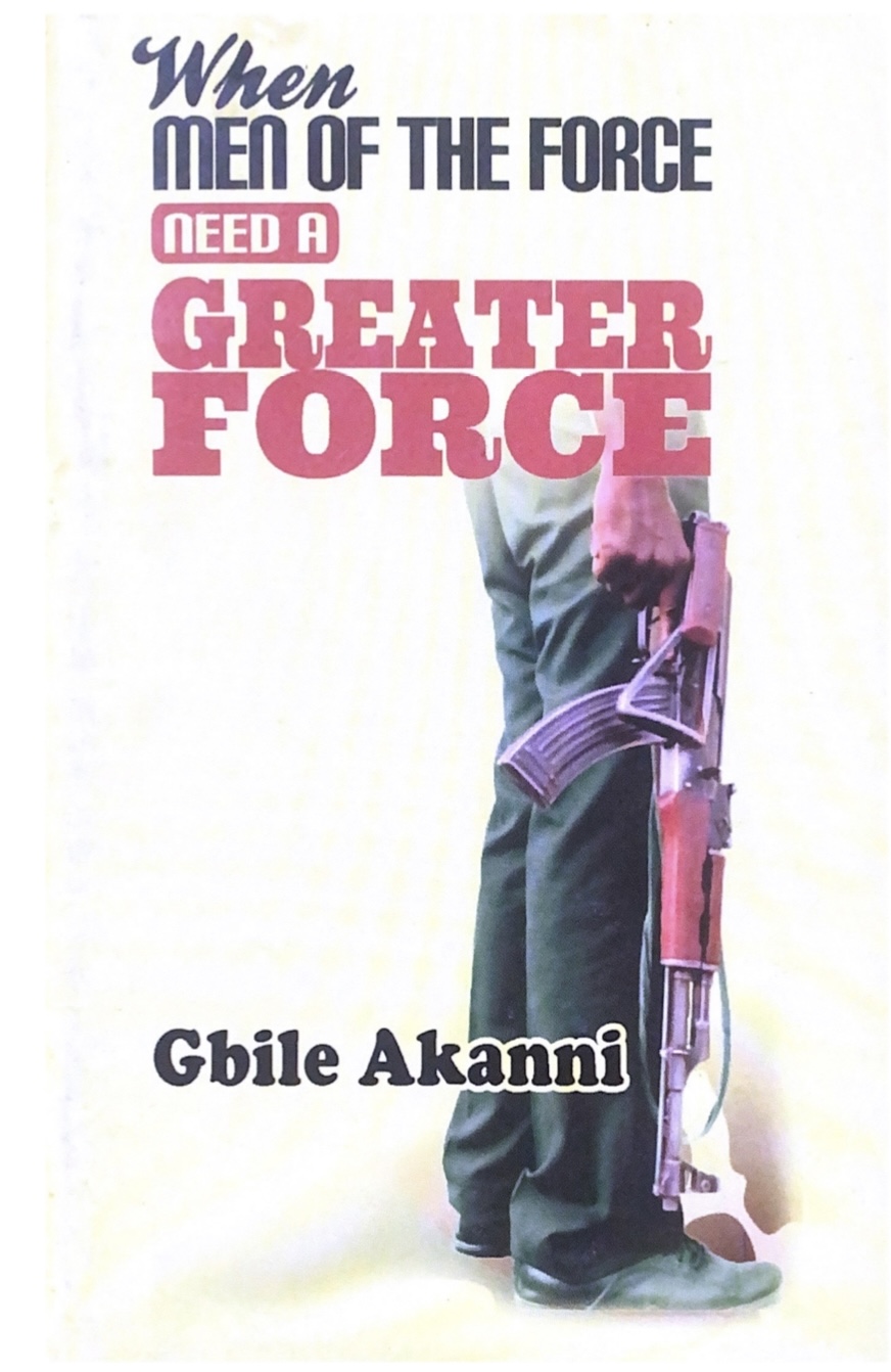 When Men of the Force Need a Greater Force by Gbile Akanni | Goodreads
