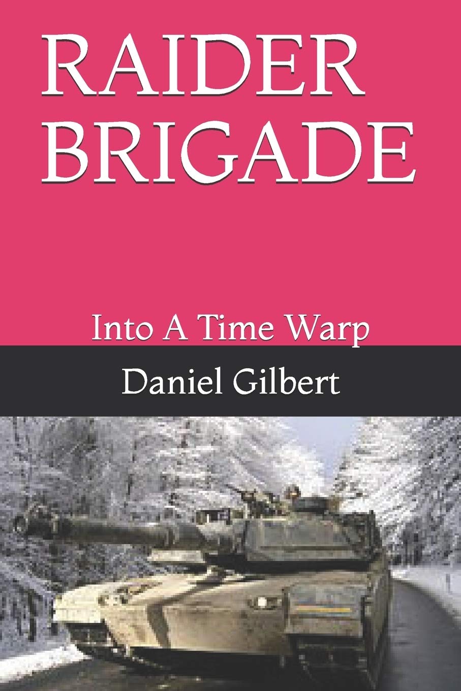 RAIDER BRIGADE: Into A Time Warp by Daniel James Gilbert | Goodreads
