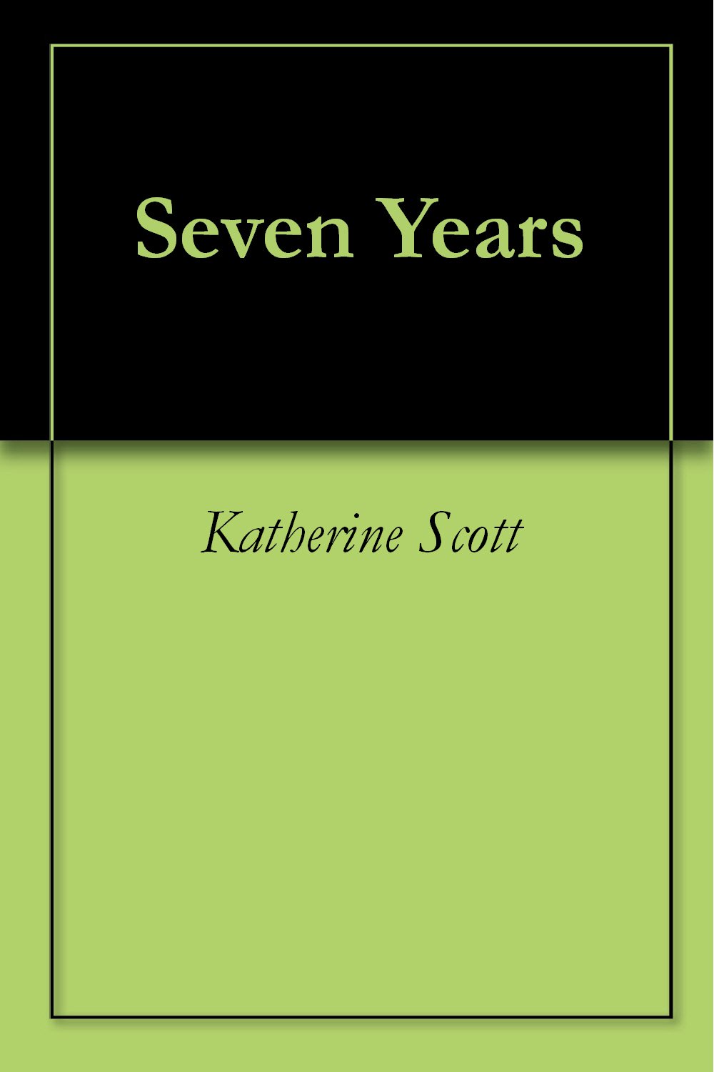 Seven Years by Katherine Scott | Goodreads