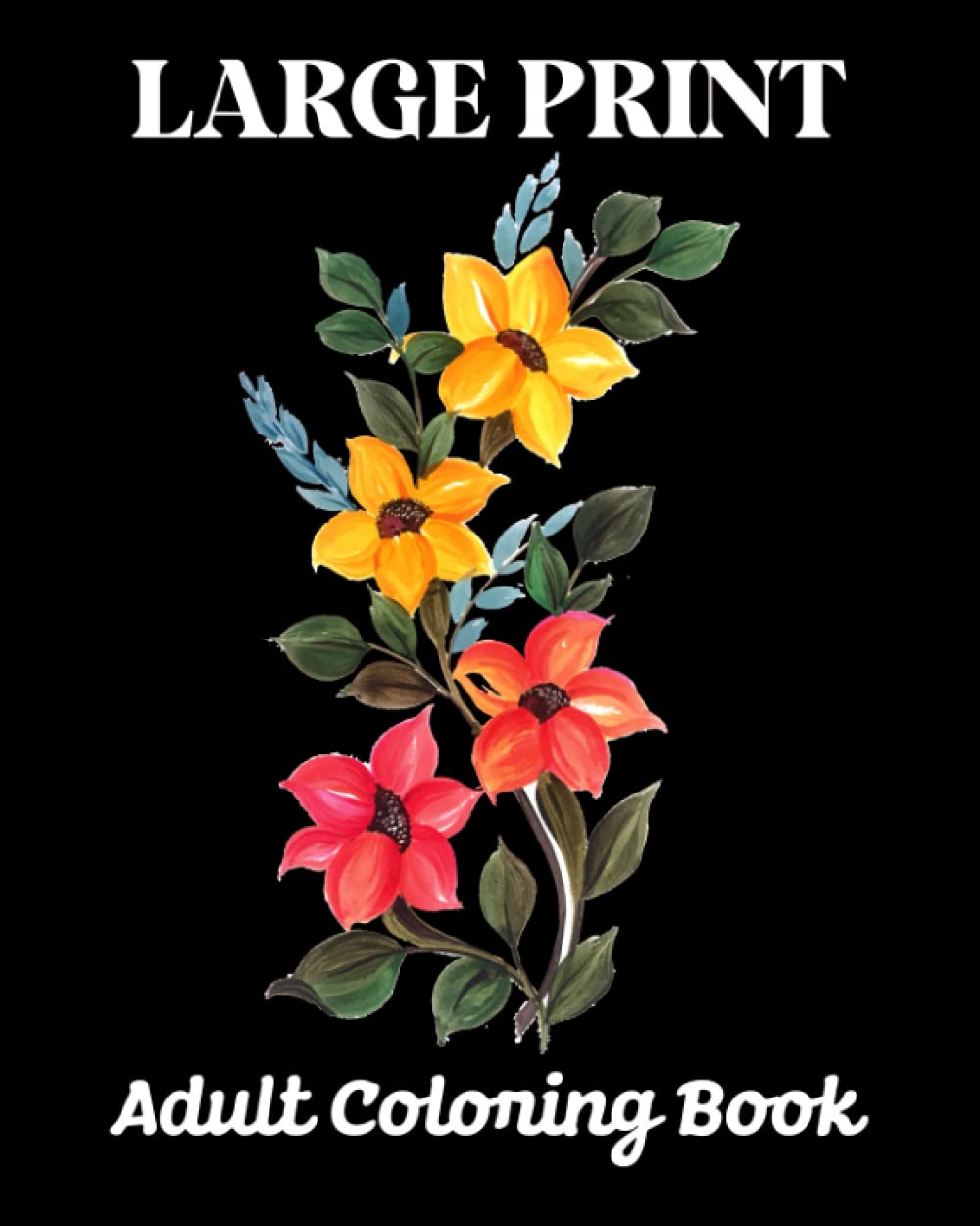 Large Print Adult Coloring Book: Beautiful flower coloring book for ...