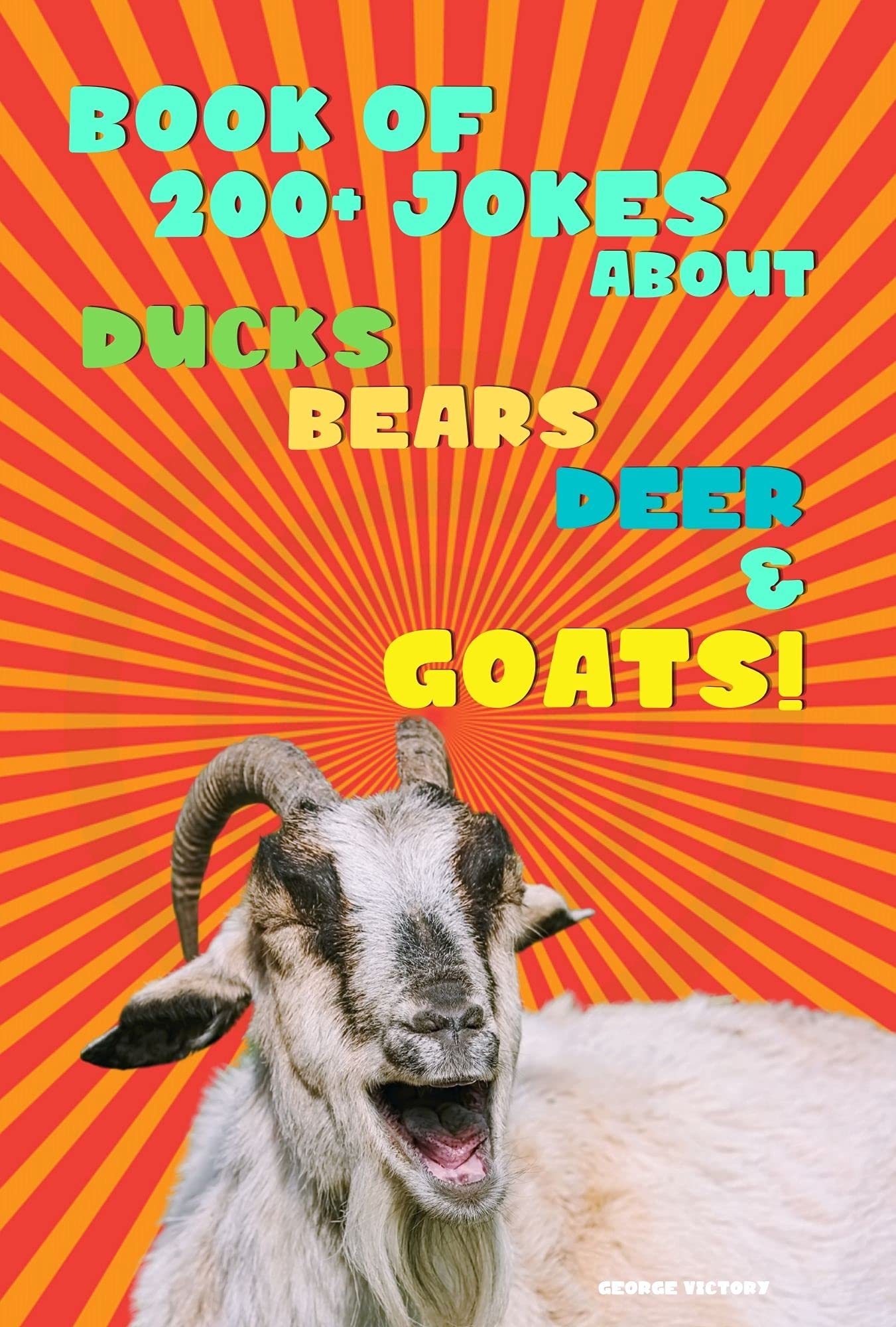 BOOK OF 200+ JOKES ABOUT DUCKS, BEARS, DEER & GOATS! by George Victory ...