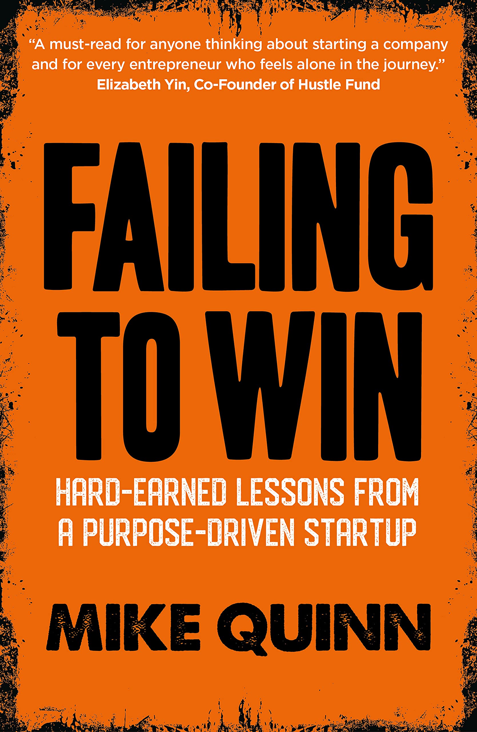 Failing To Win: Hard-earned lessons from a purpose-driven startup by ...