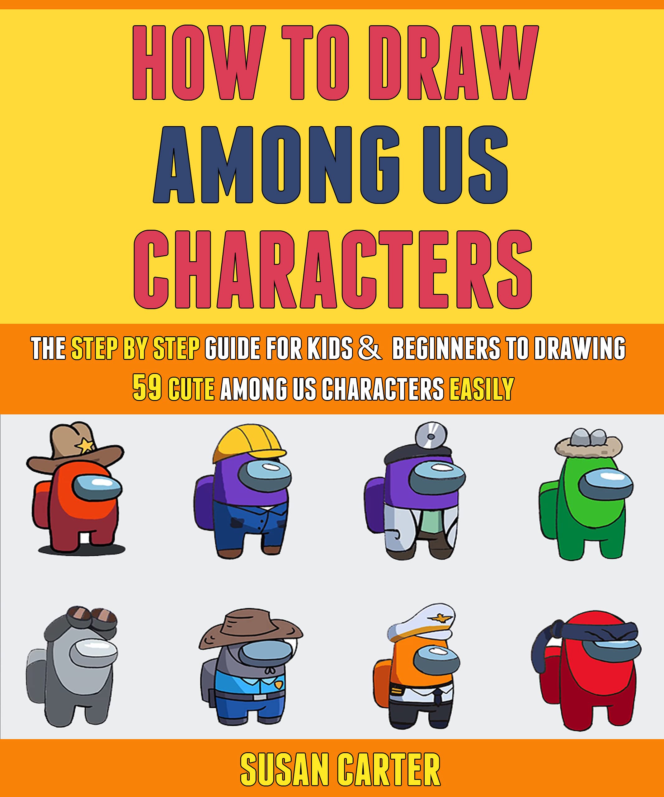 How To Draw Among Us Characters: The Step By Step Guide For Kids ...