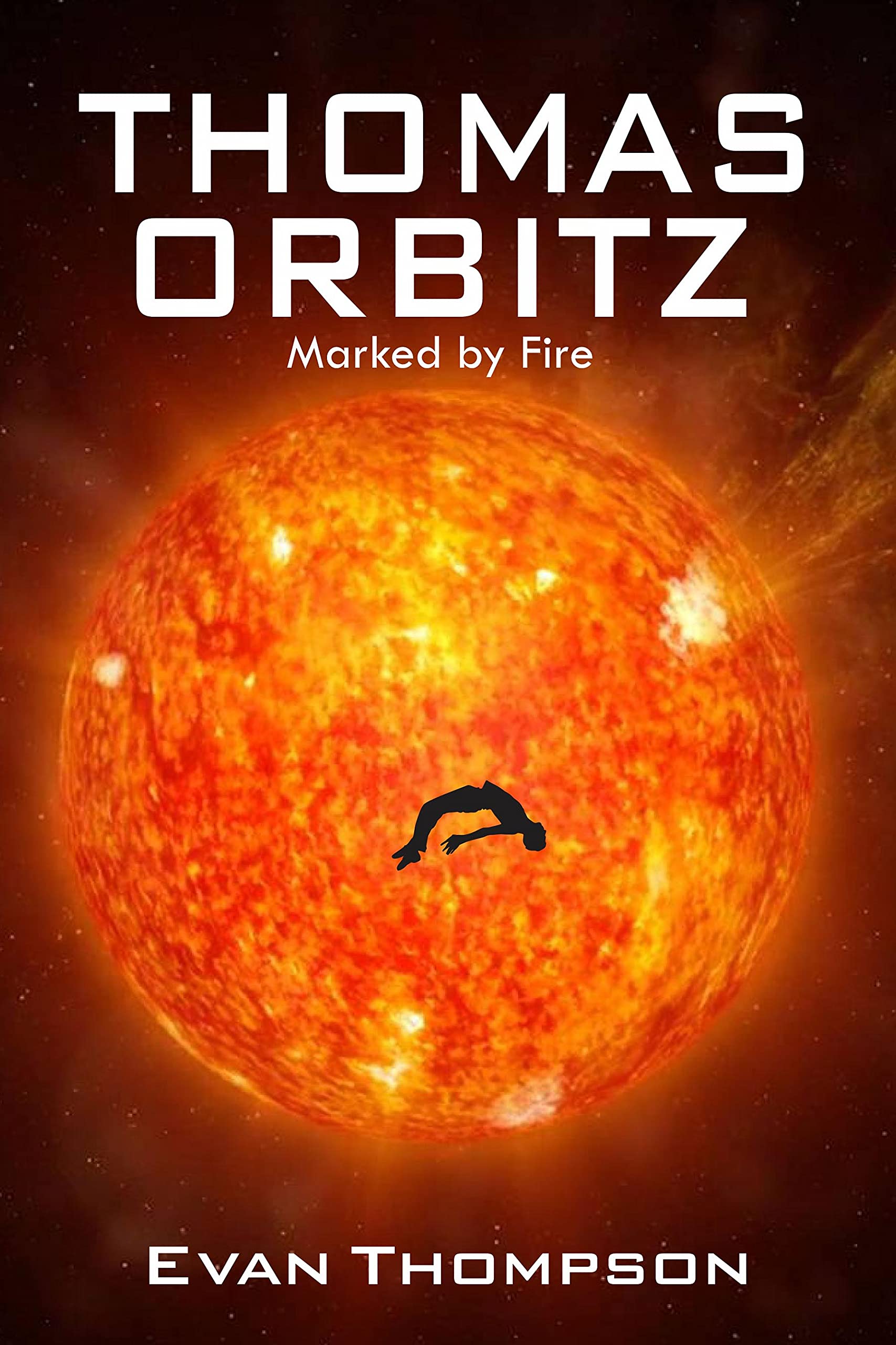 Thomas Orbitz: Marked by Fire by Evan Thompson | Goodreads
