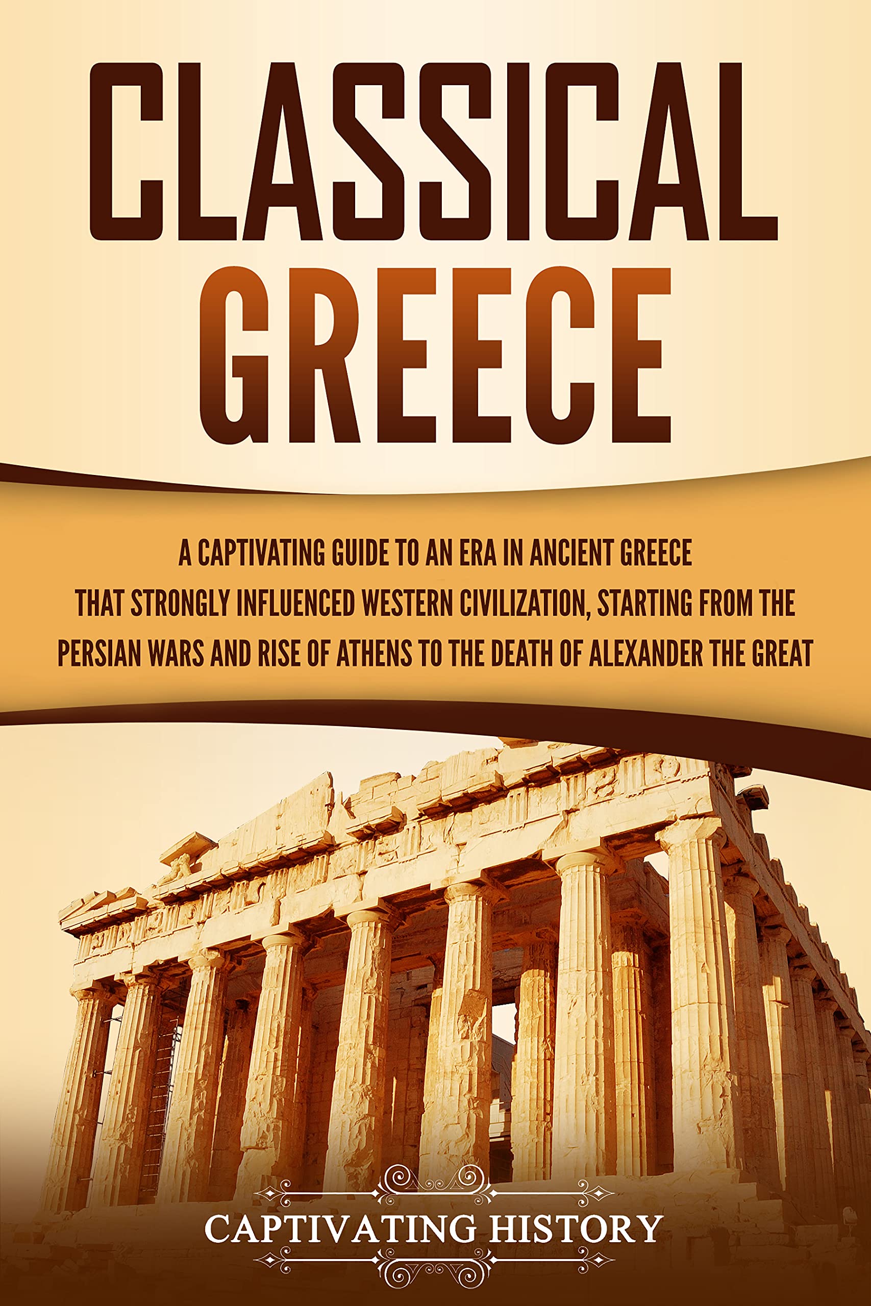 Classical Greece: A Captivating Guide to an Era in Ancient Greece That ...