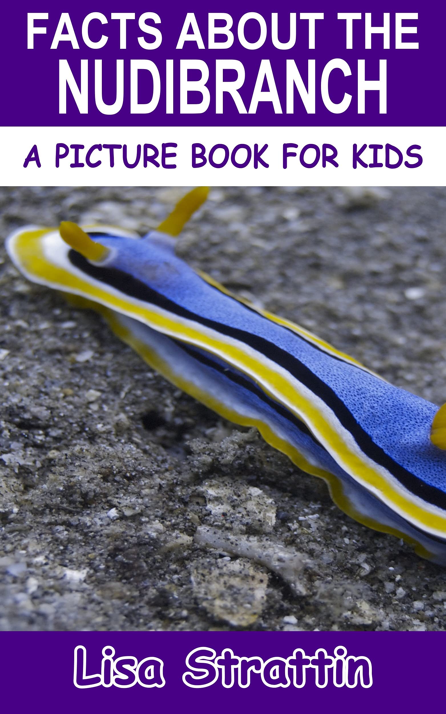 Facts About the Nudibranch by Lisa Strattin | Goodreads