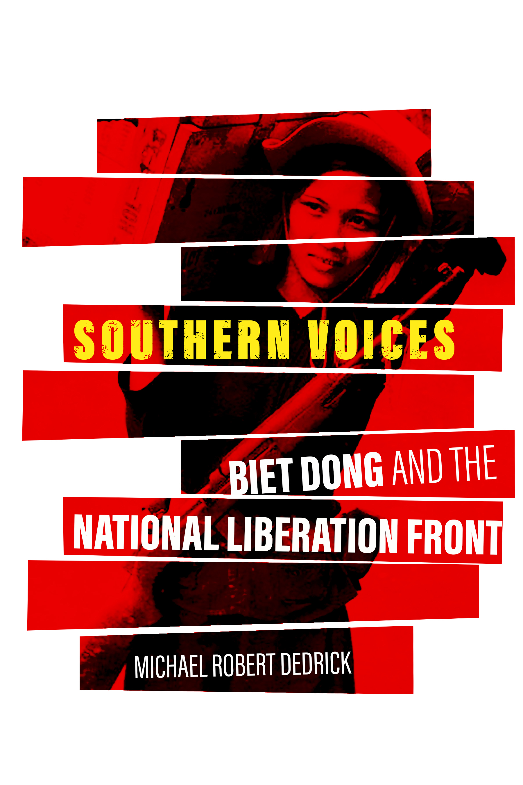 Southern Voices: Biet Dong and the National Liberation Front by Michael ...