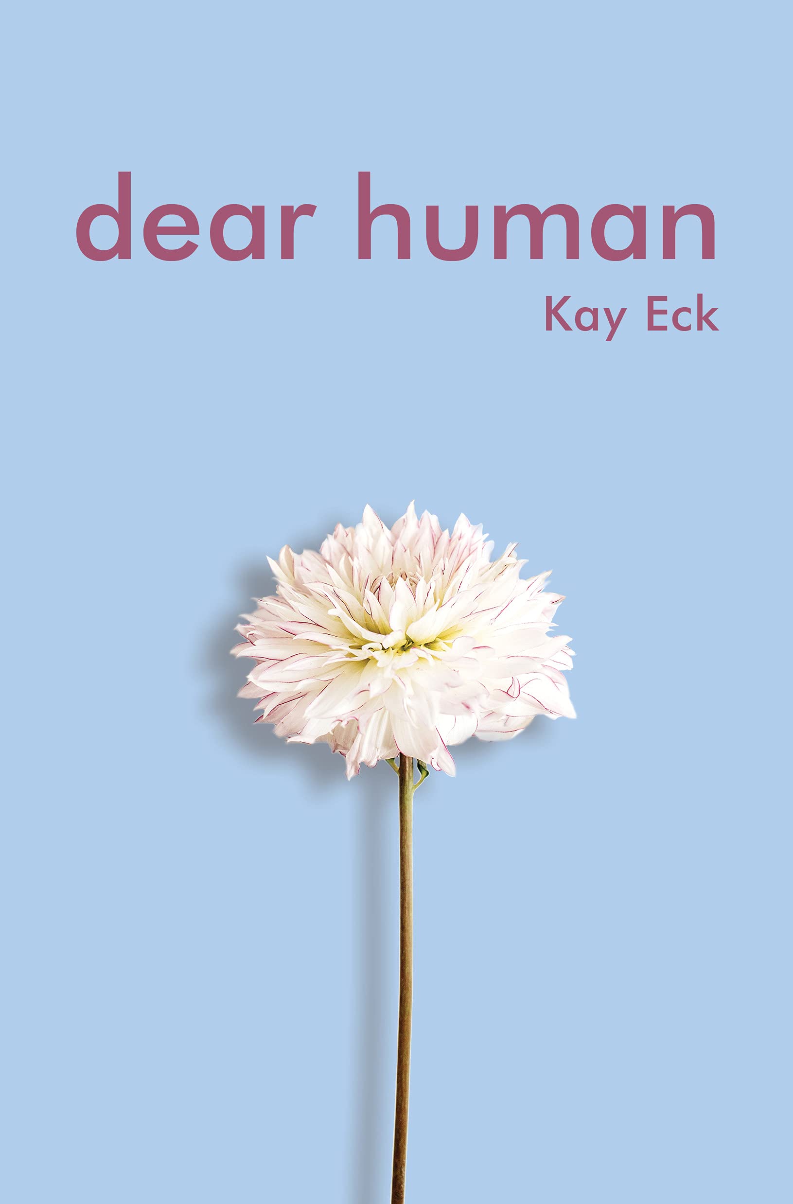 Dear Human by Kay Eck | Goodreads