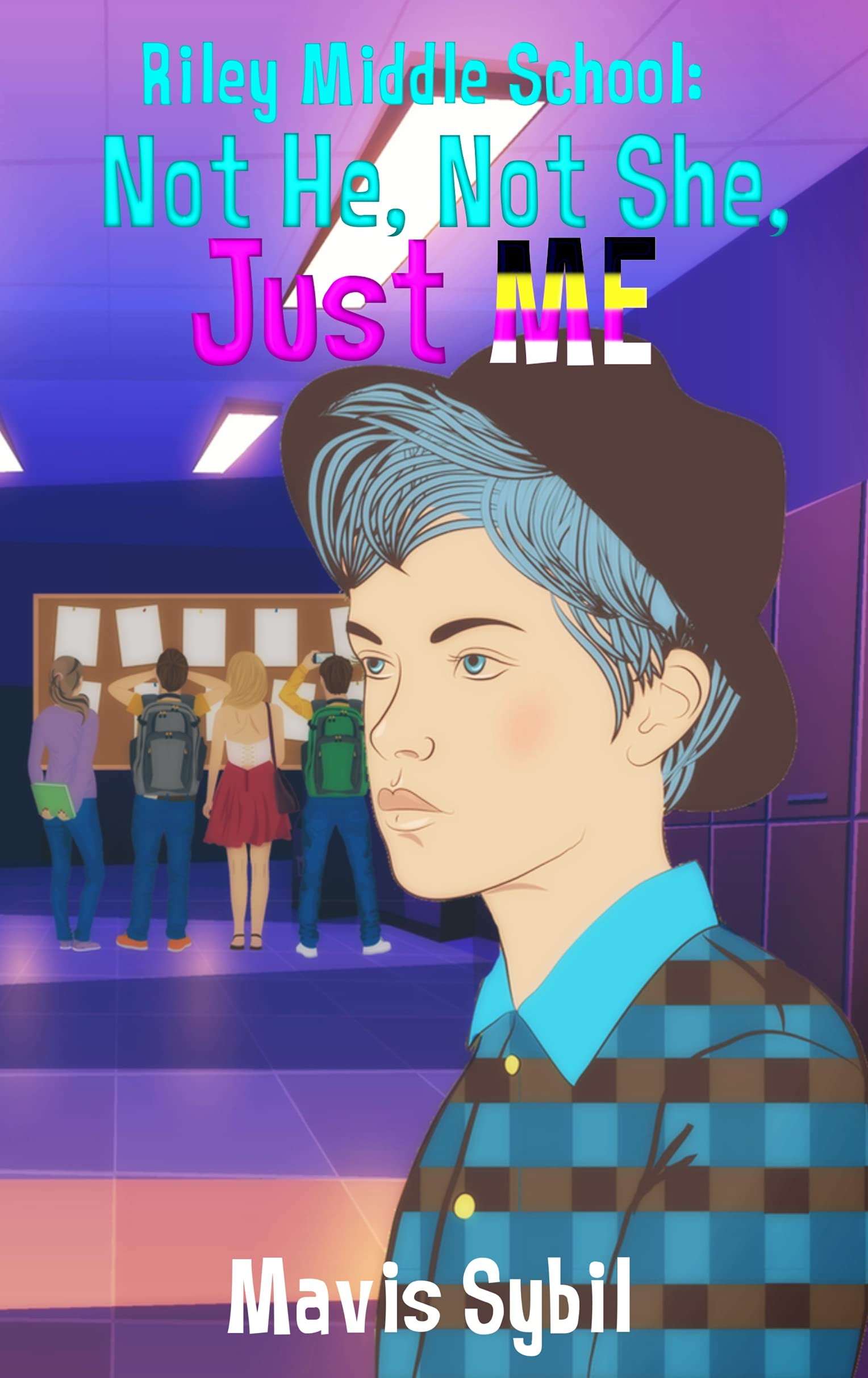 Riley Middle School: Not He, Not She, Just Me by Mavis Sybil | Goodreads