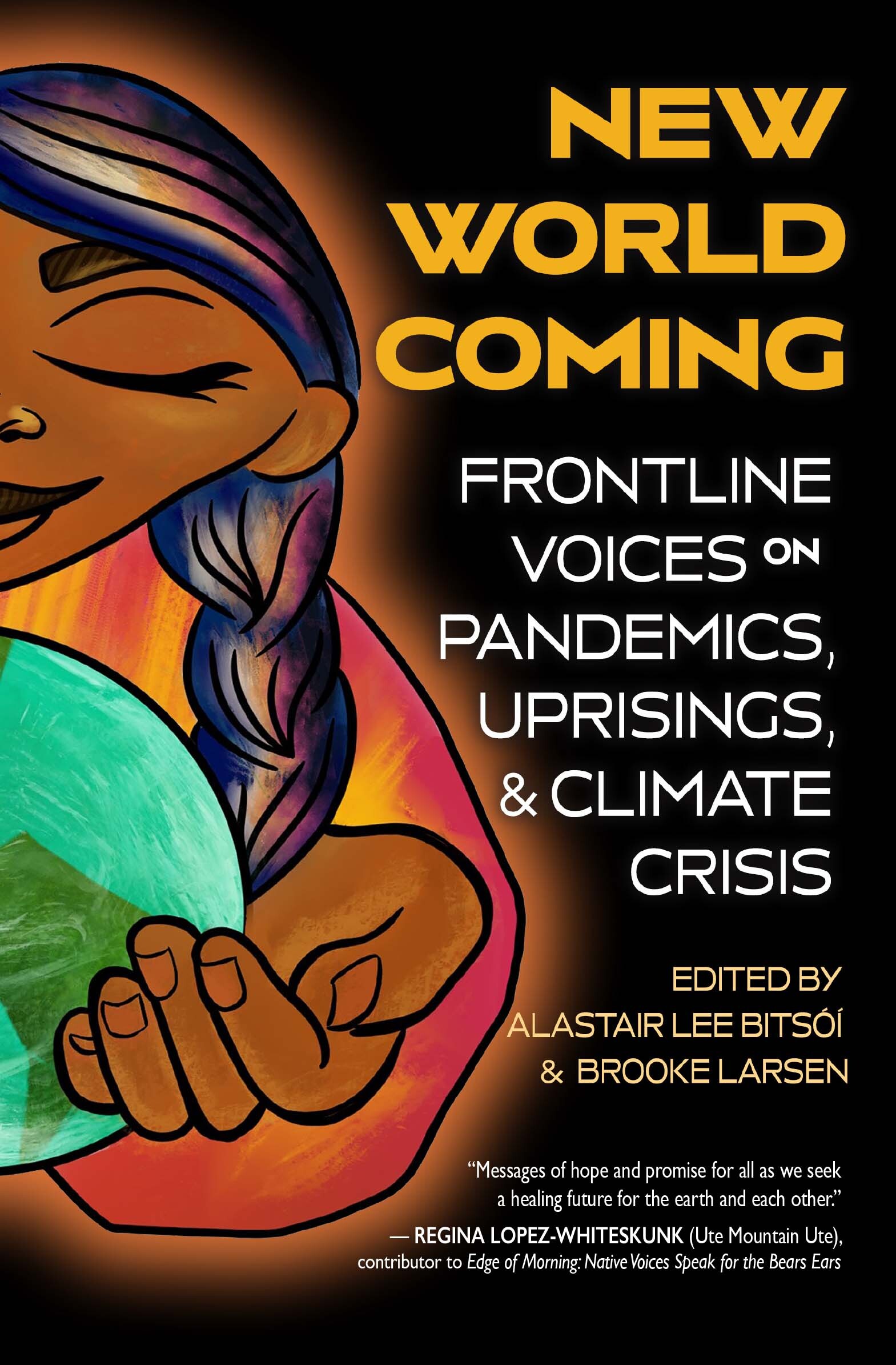 New World Coming: Frontline Voices on Pandemics, Uprisings, and Climate ...