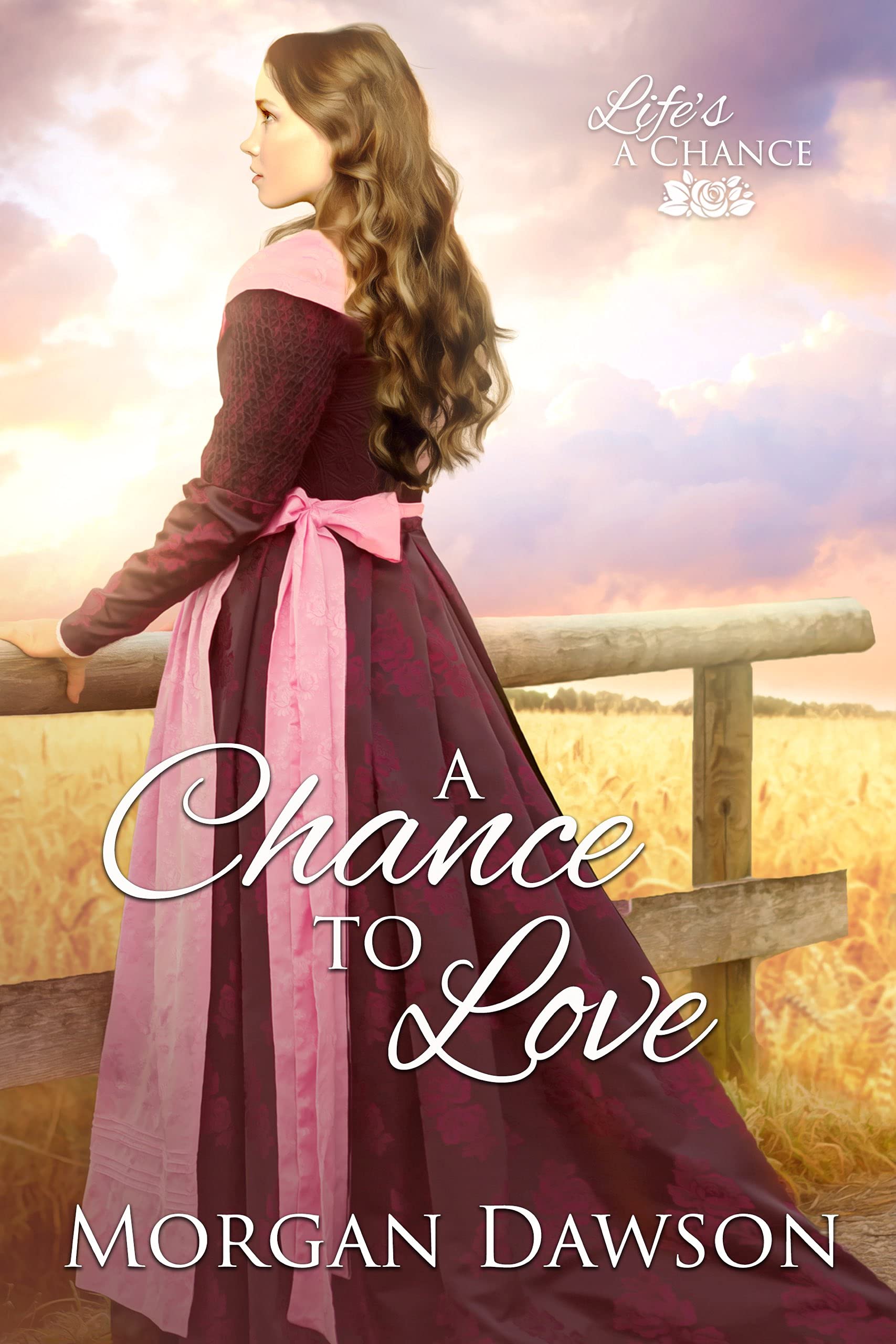 A Chance to Love (Life's a Chance Book 3) by Morgan Dawson | Goodreads