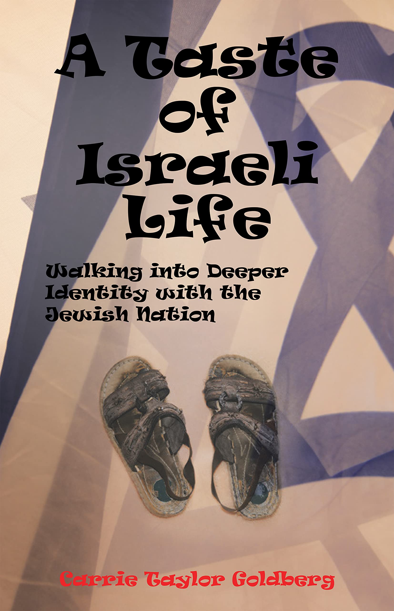 A Taste of Israeli Life: Walking into Deeper Identity with the Jewish ...