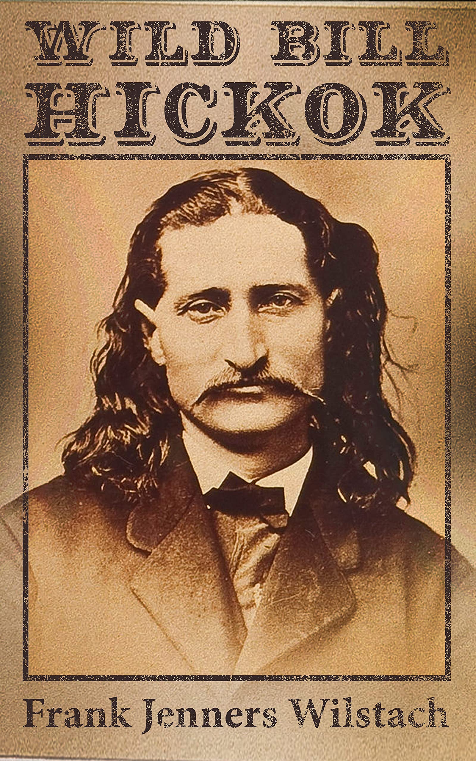 Wild Bill Hickok: The Plainsman by Frank J. Wilstach | Goodreads