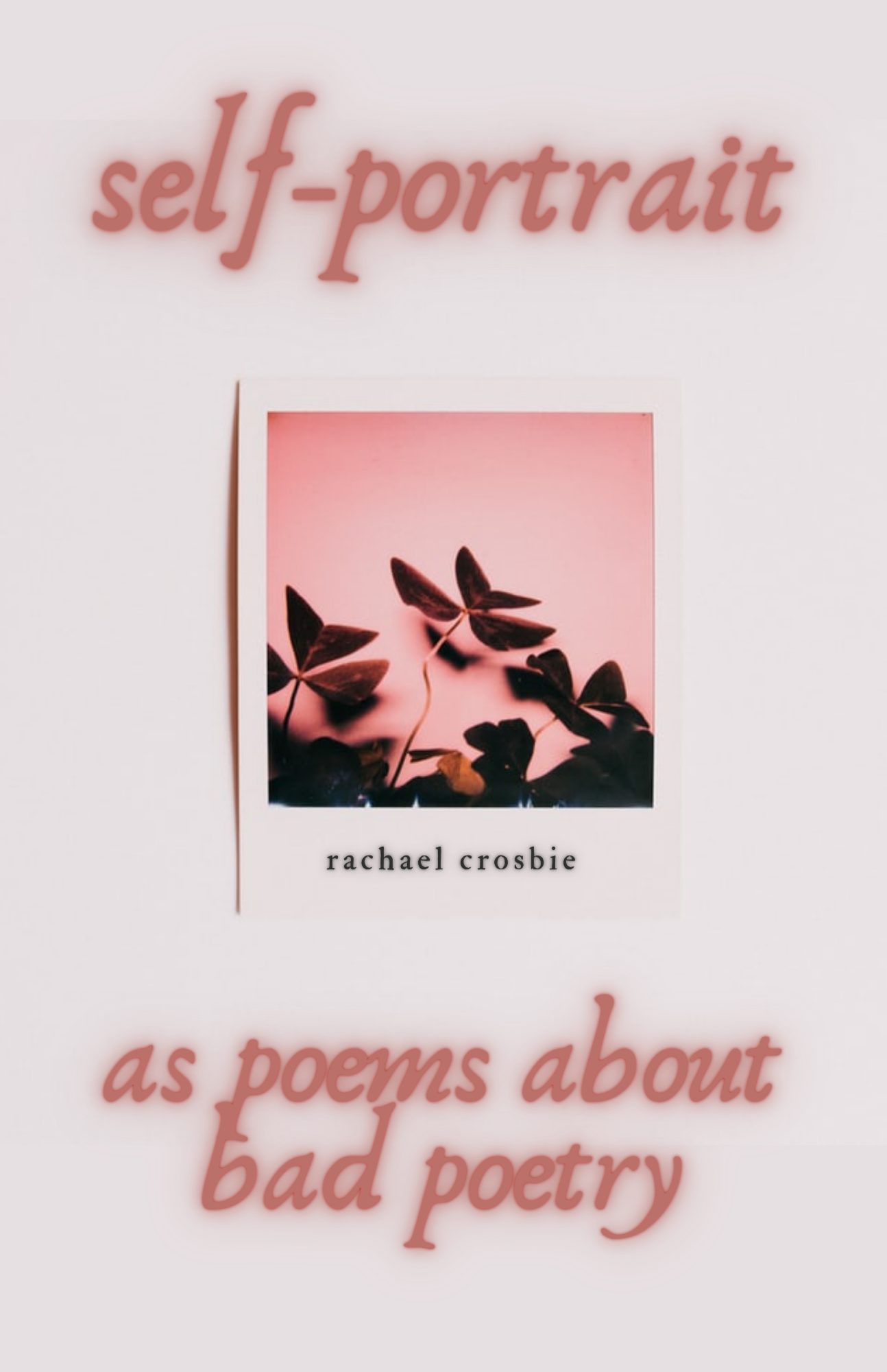 self-portrait as poems about bad poetry by Rachael Crosbie | Goodreads