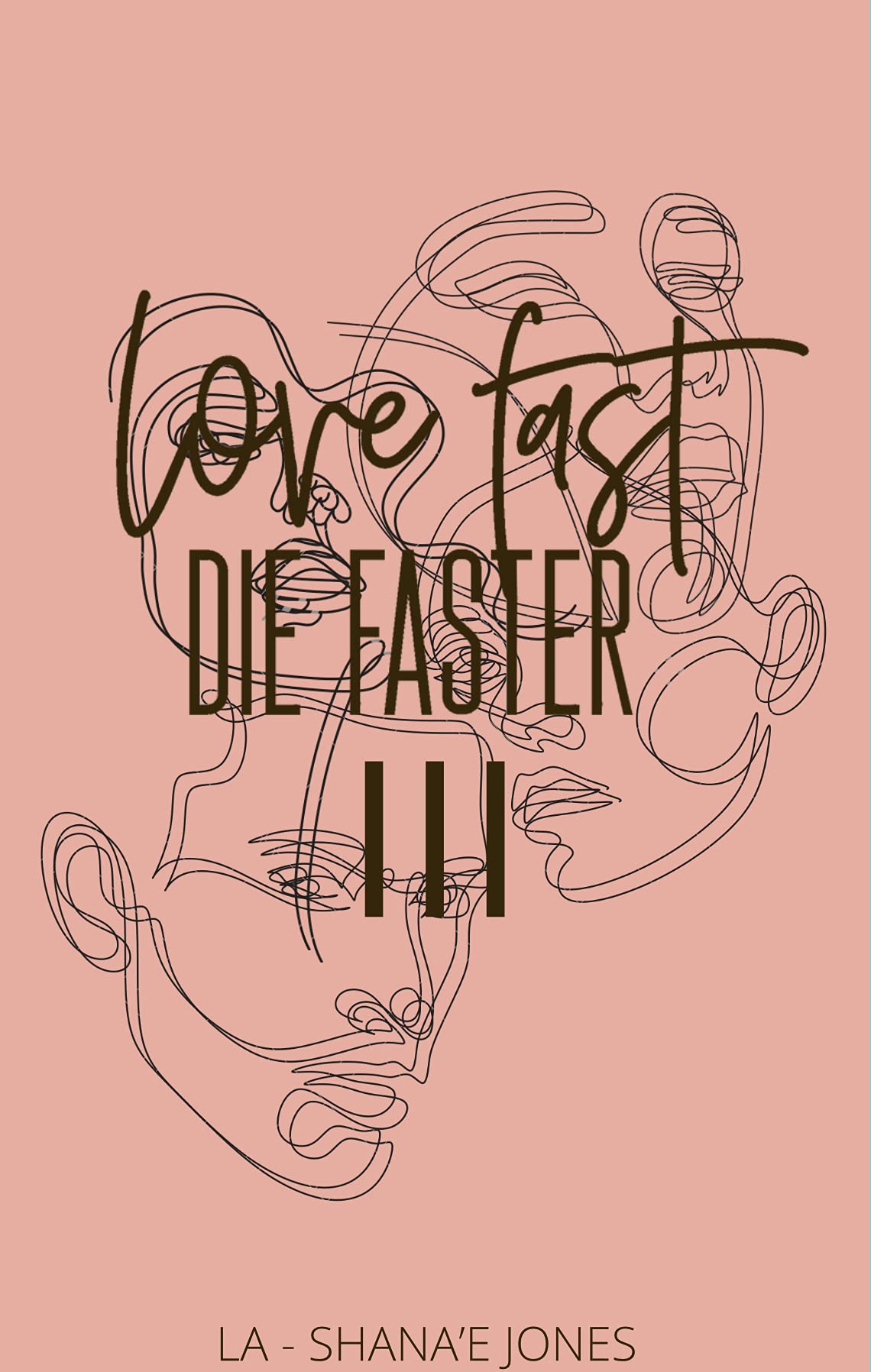 Love Fast, Die Faster III by La'Shanaè Jones | Goodreads