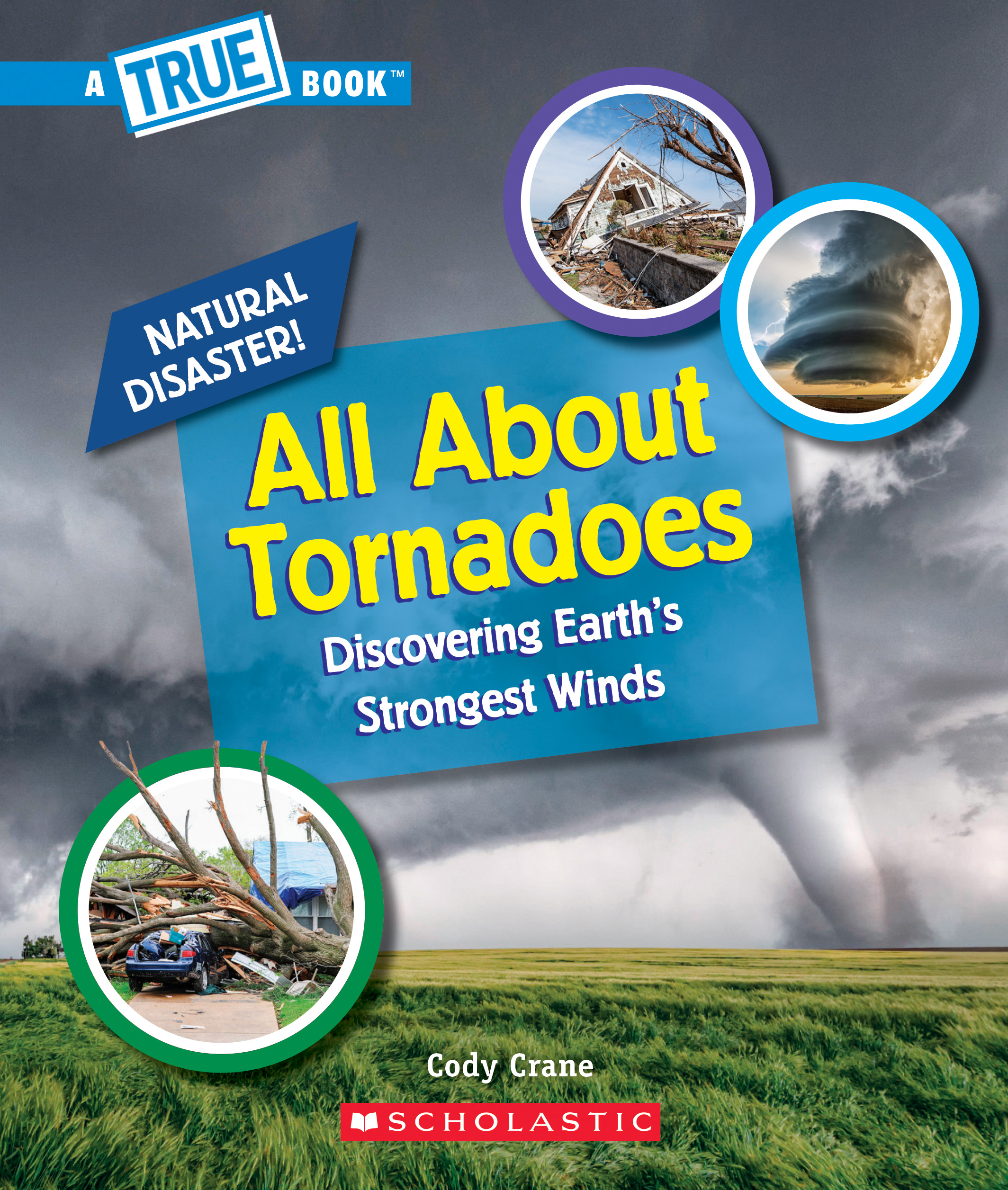 All About Tornadoes (A True Book: Natural Disasters) by Cody Crane ...