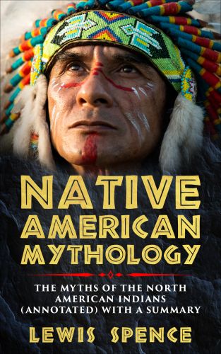 Native American Mythology: The Myths of The North American Indians ...