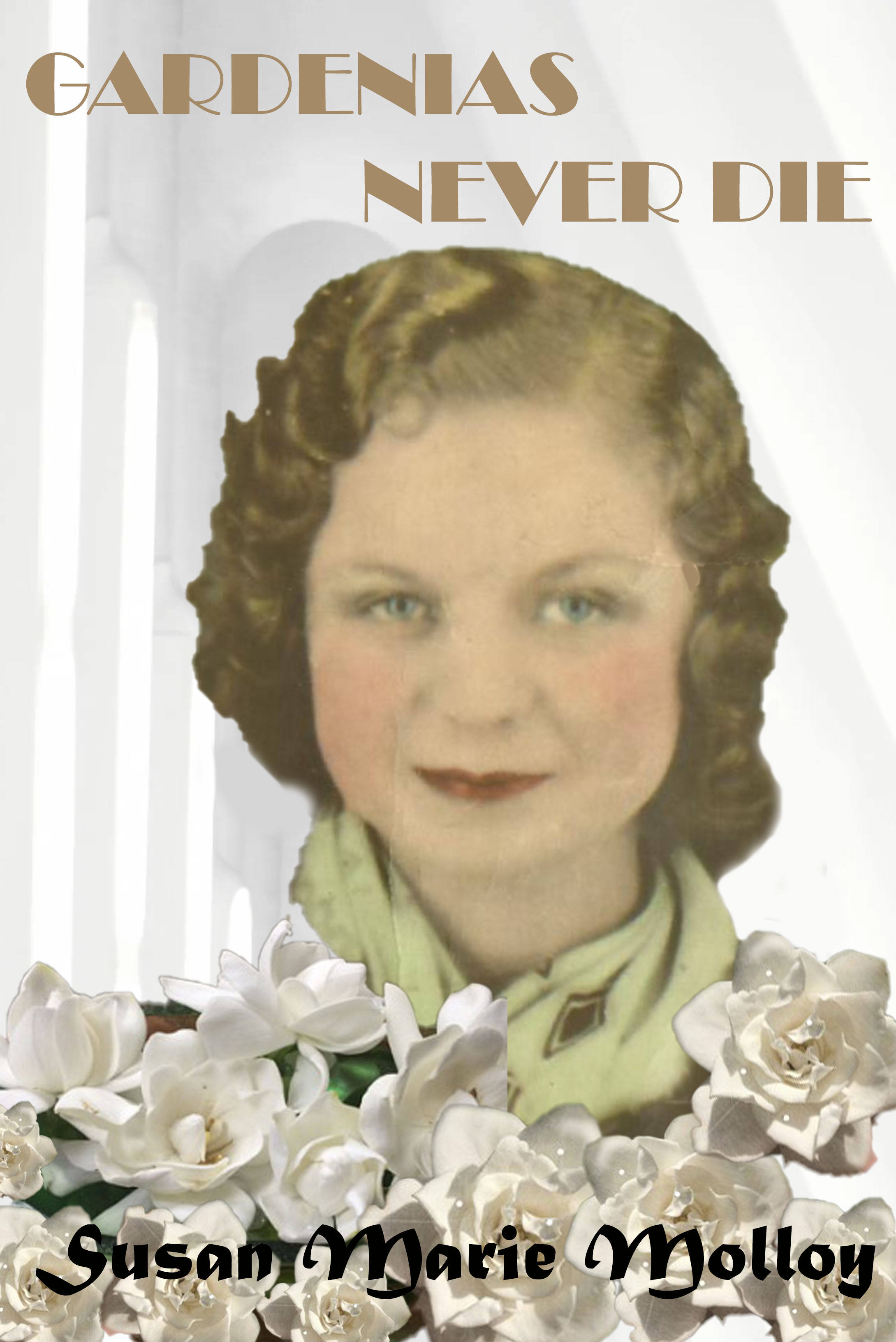 Gardenias Never Die by Susan Marie Molloy | Goodreads