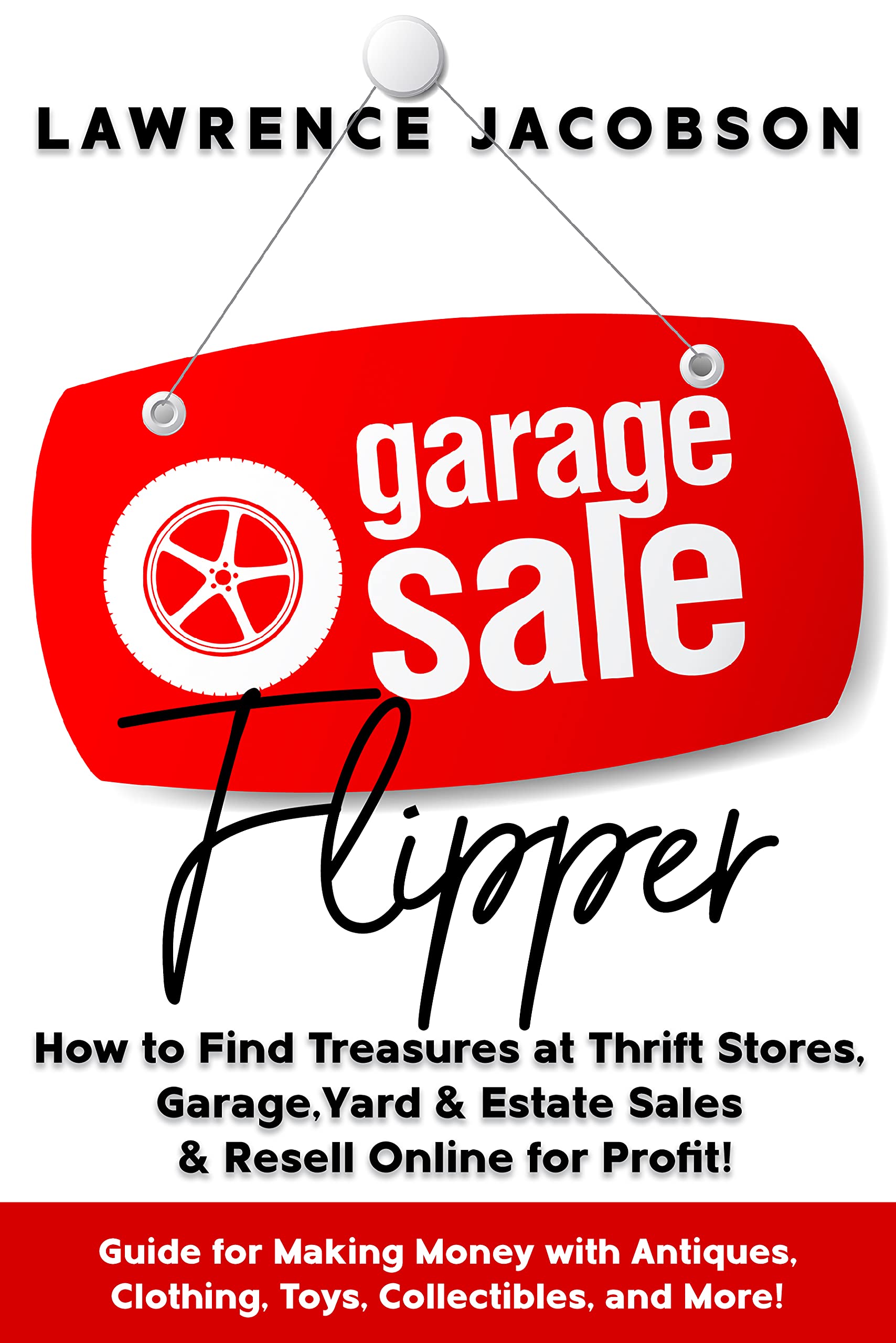 Garage Sale Flipper – How to Find Treasures at Thrift Stores, Garage ...