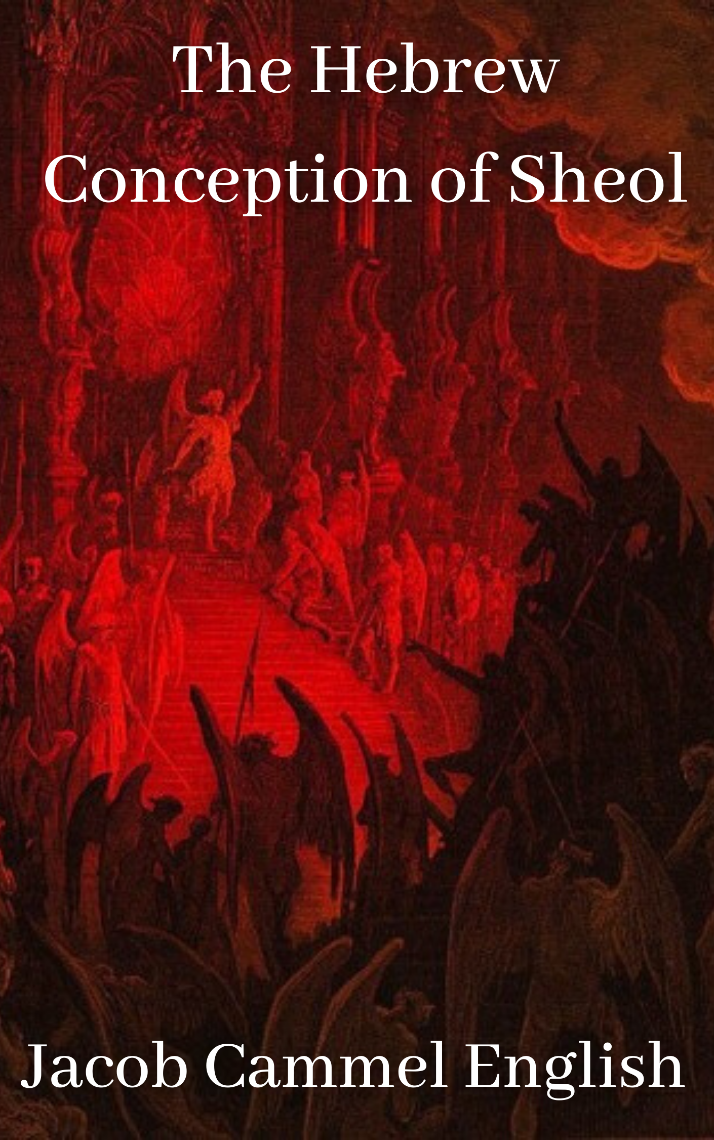 The Hebrew Conception of Sheol by Jacob Cammel English | Goodreads