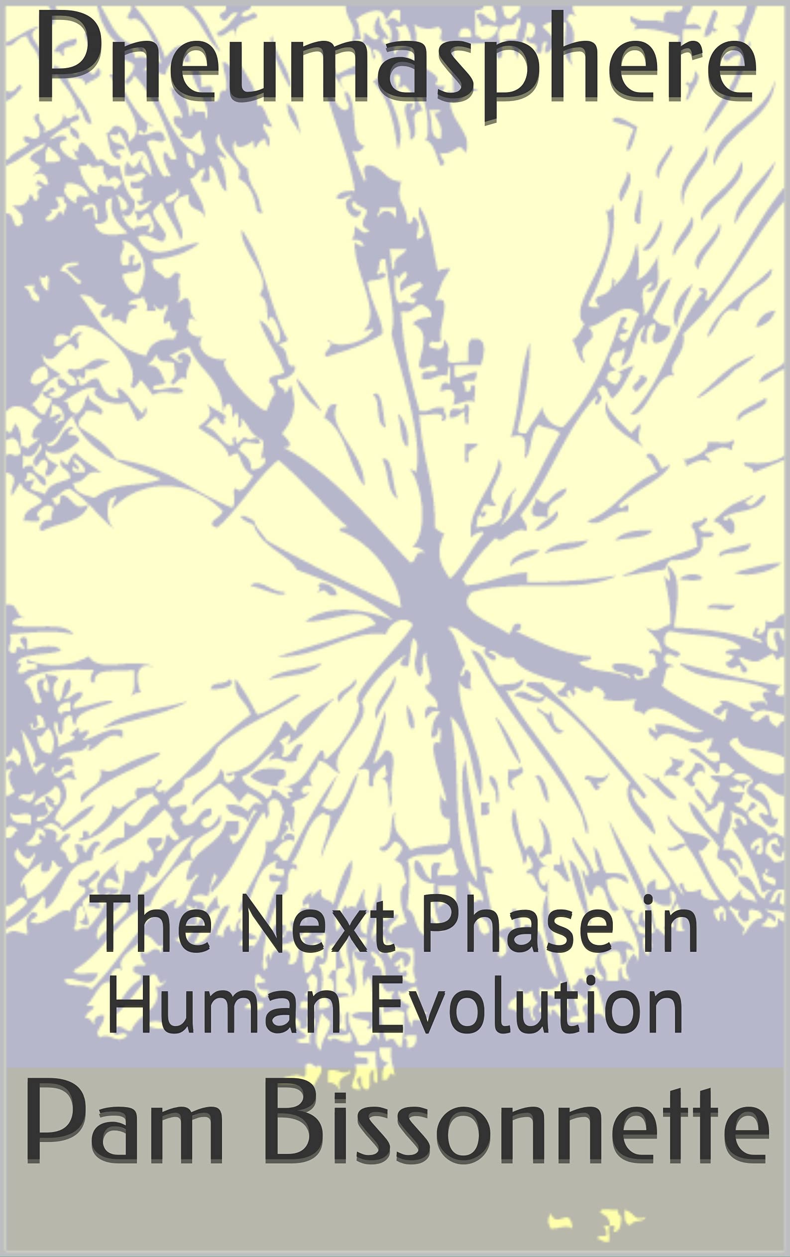 Pneumasphere: The Next Phase in Human Evolution by Pam Bissonnette ...