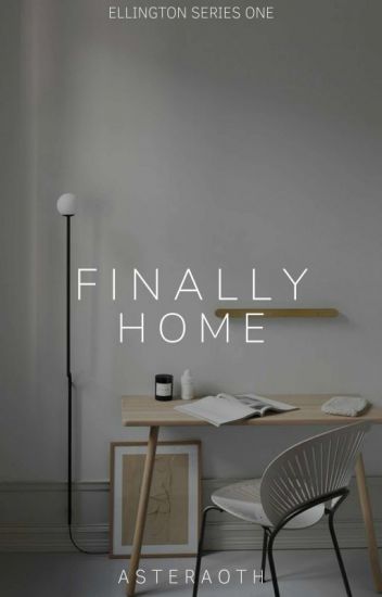 Finally Home (Ellington, #1) by asteraoth | Goodreads