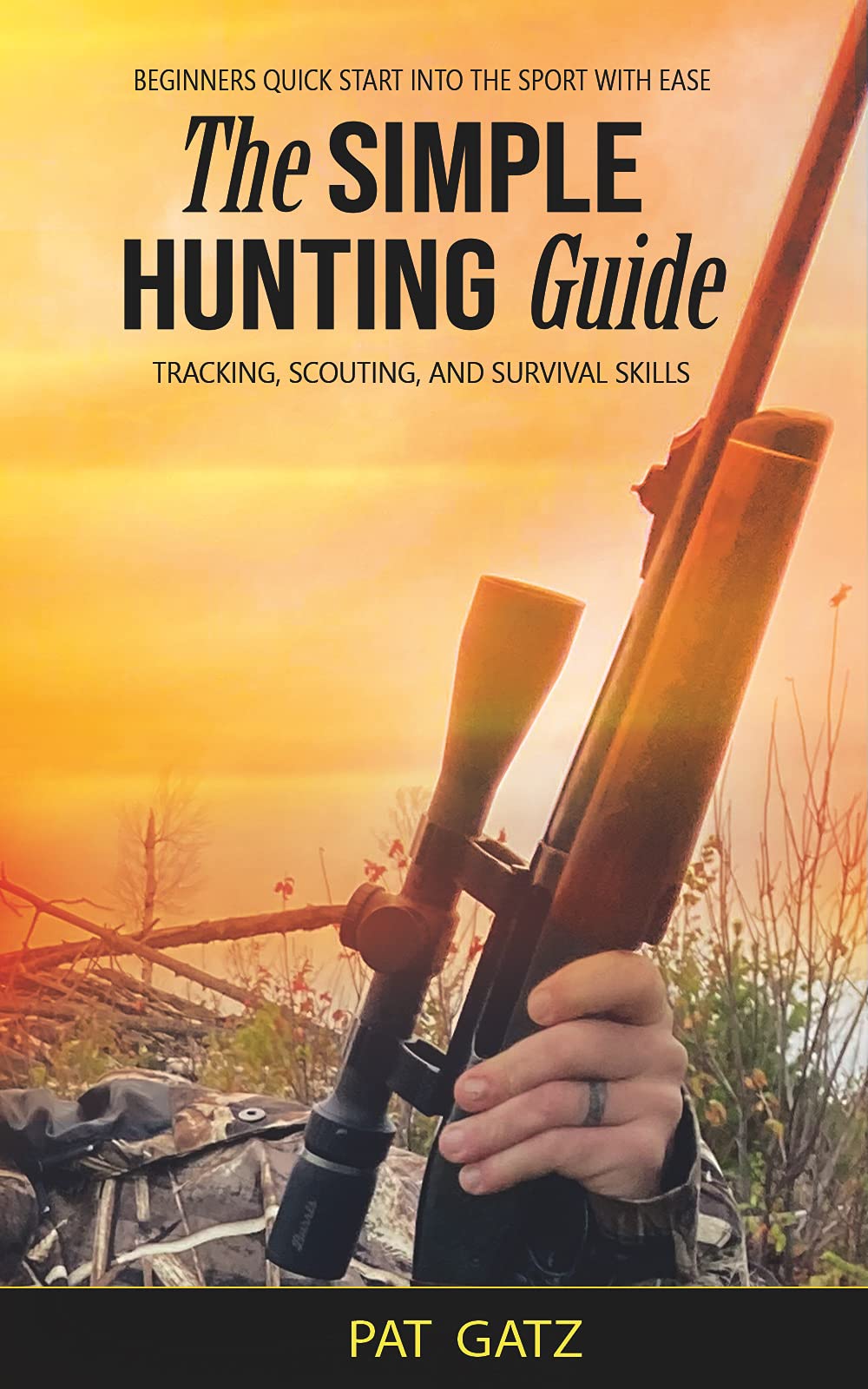 The Simple Hunting Guide: Beginners Quick Start Into The Sport With ...