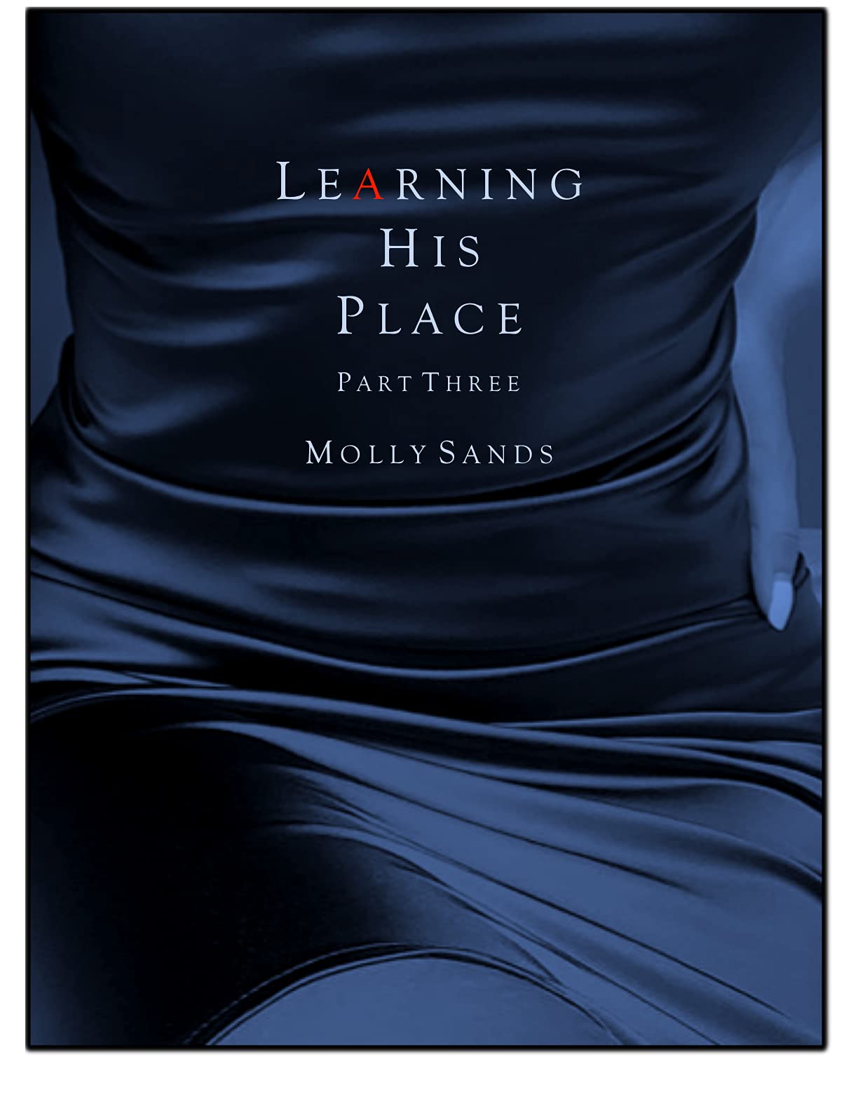 Learning His Place - Part Three by Molly Sands | Goodreads
