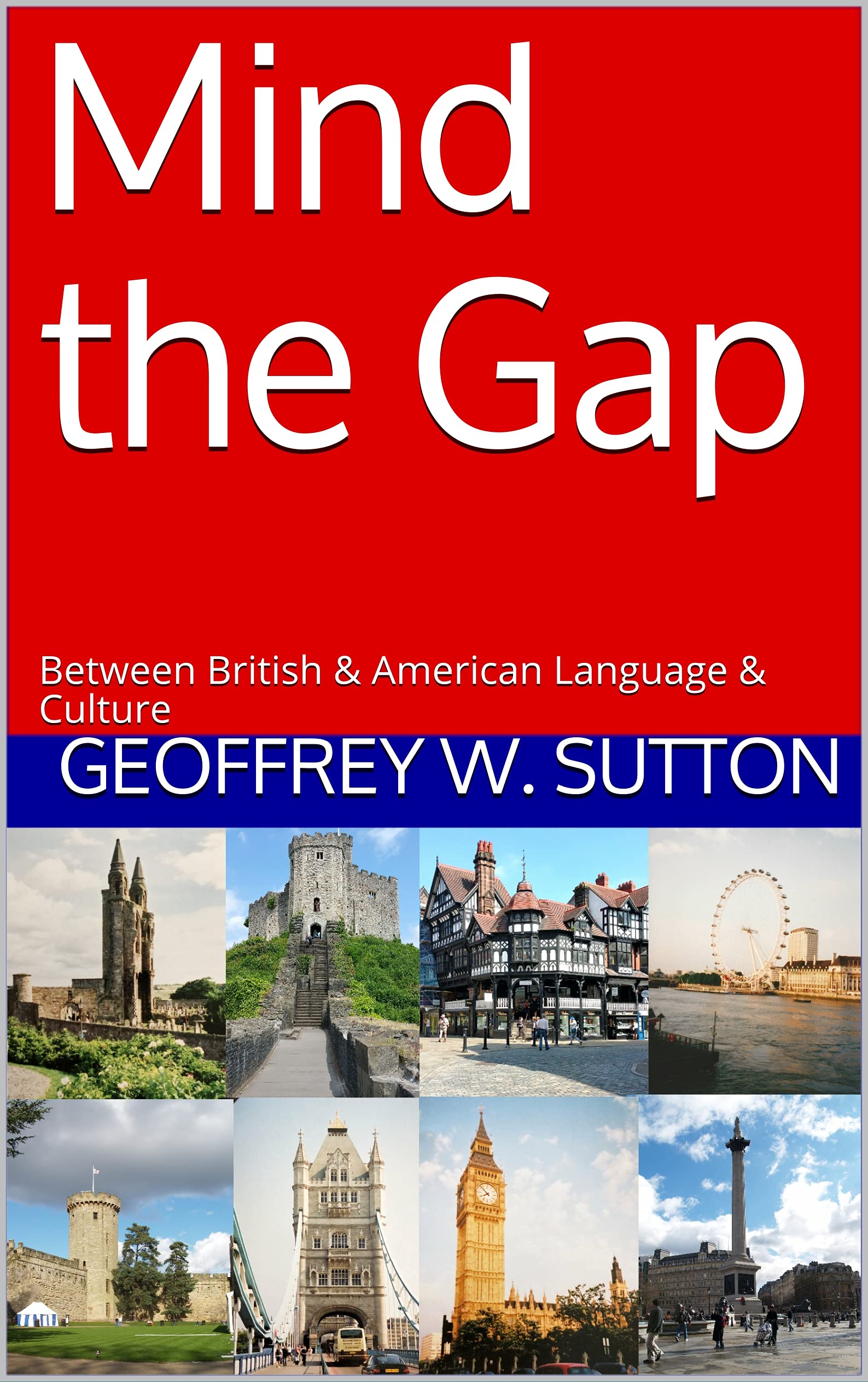 Mind the Gap: Between British & American Language & Culture by Geoffrey ...