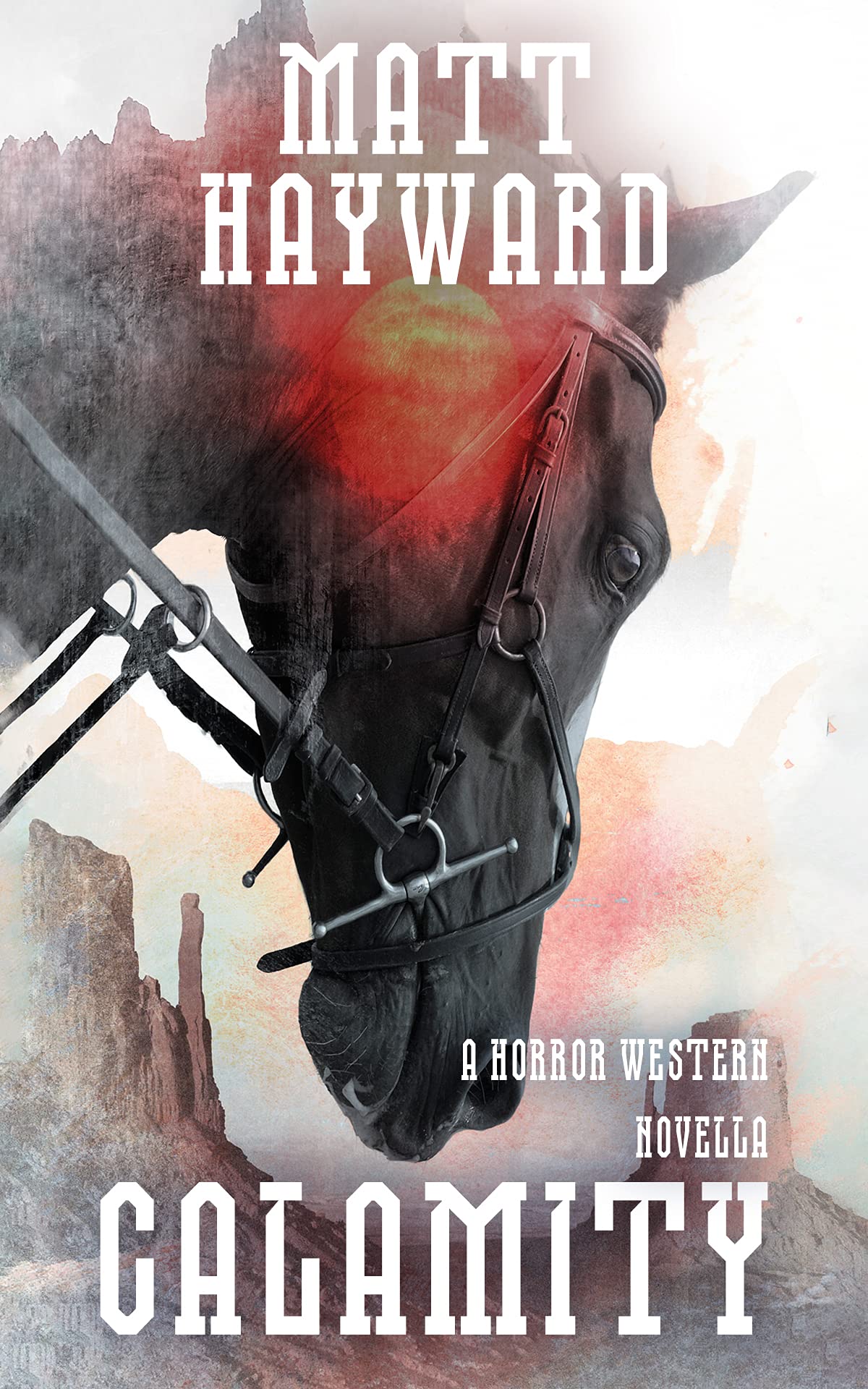 Calamity: A Horror Western Novella by Matt Hayward | Goodreads