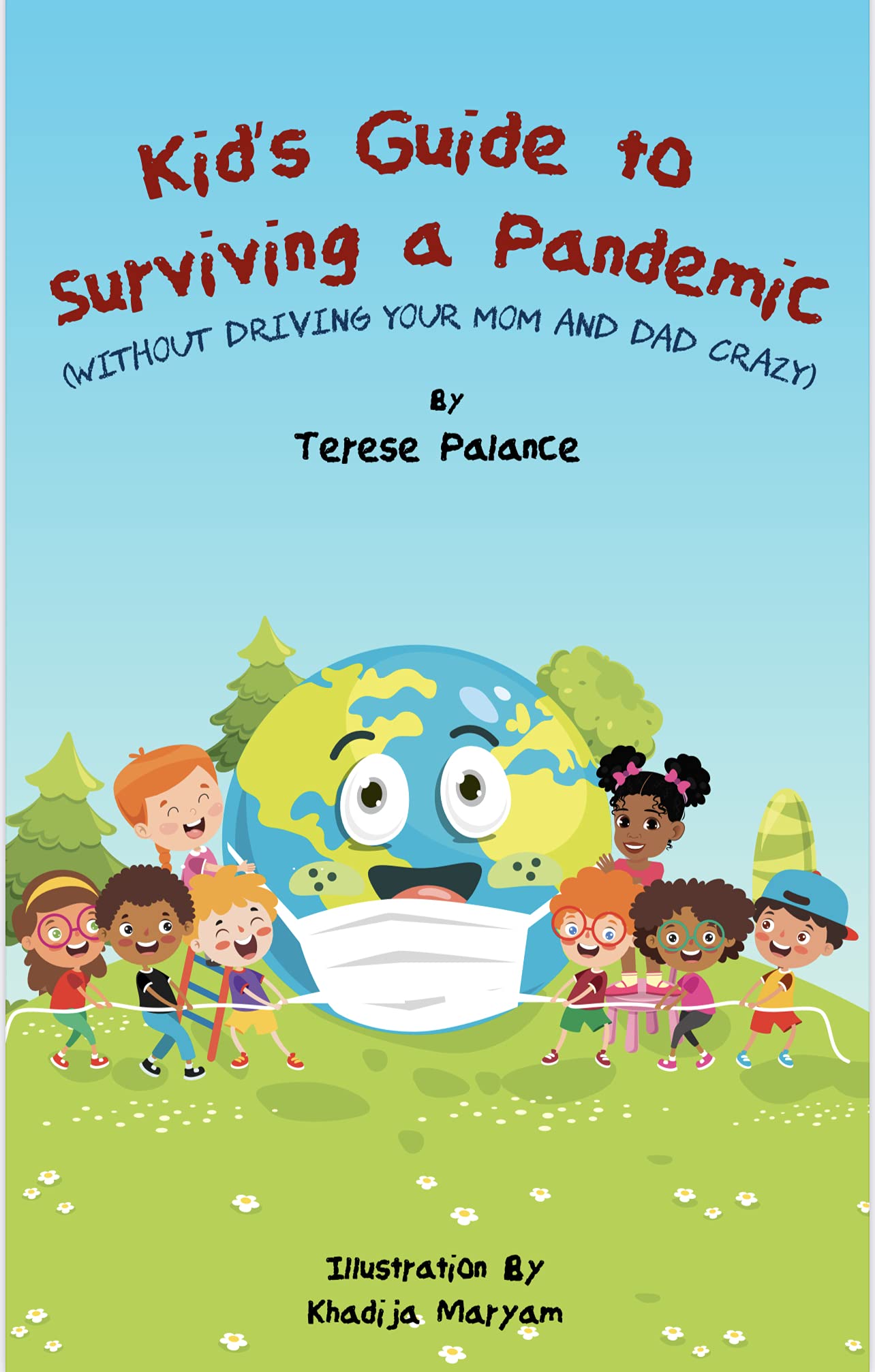 Kid’s Guide to Surviving a Pandemic : by Terese Palance | Goodreads
