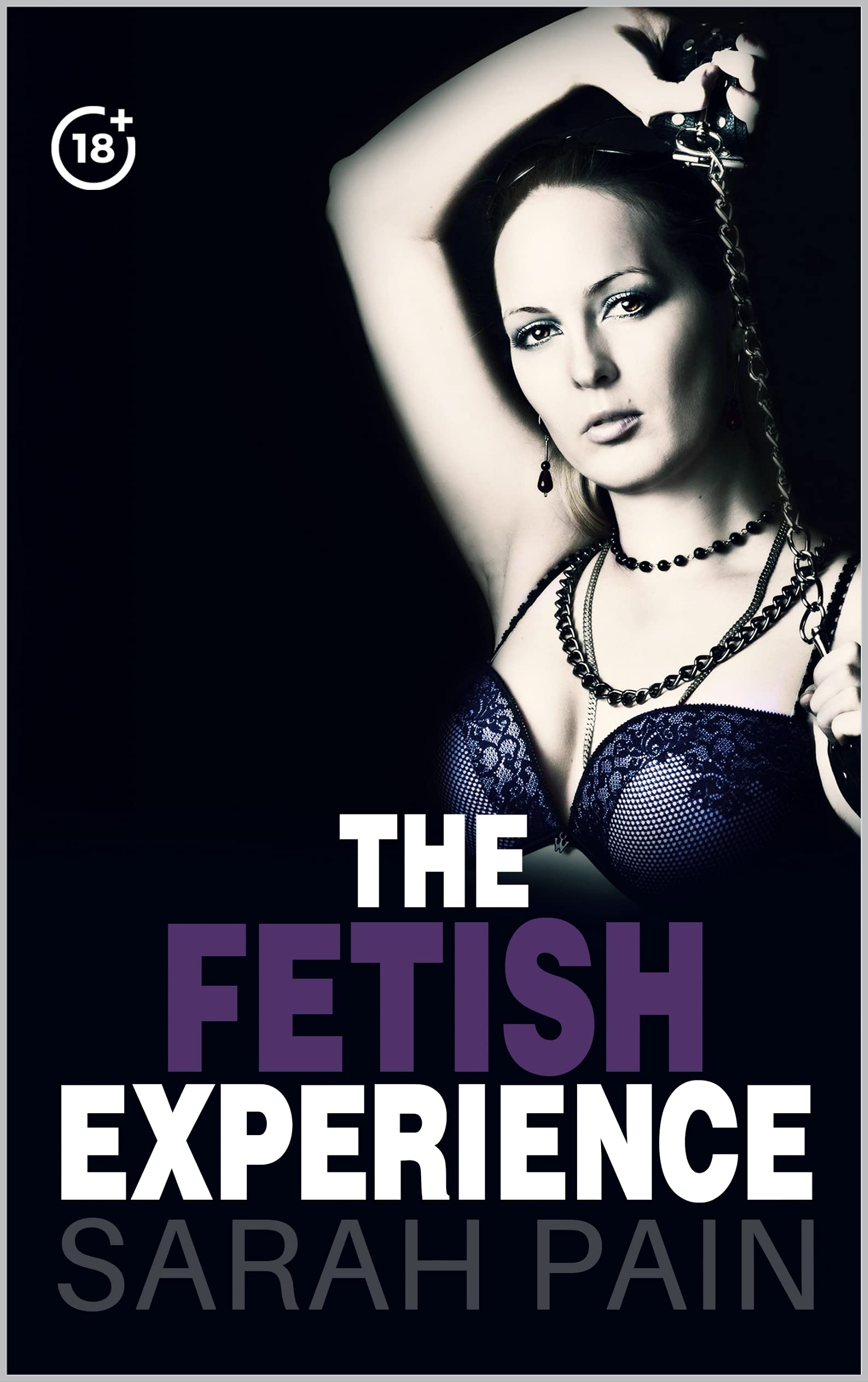 The Fetish Experience: A Fetish Stories Collection by Sarah Pain | Goodreads