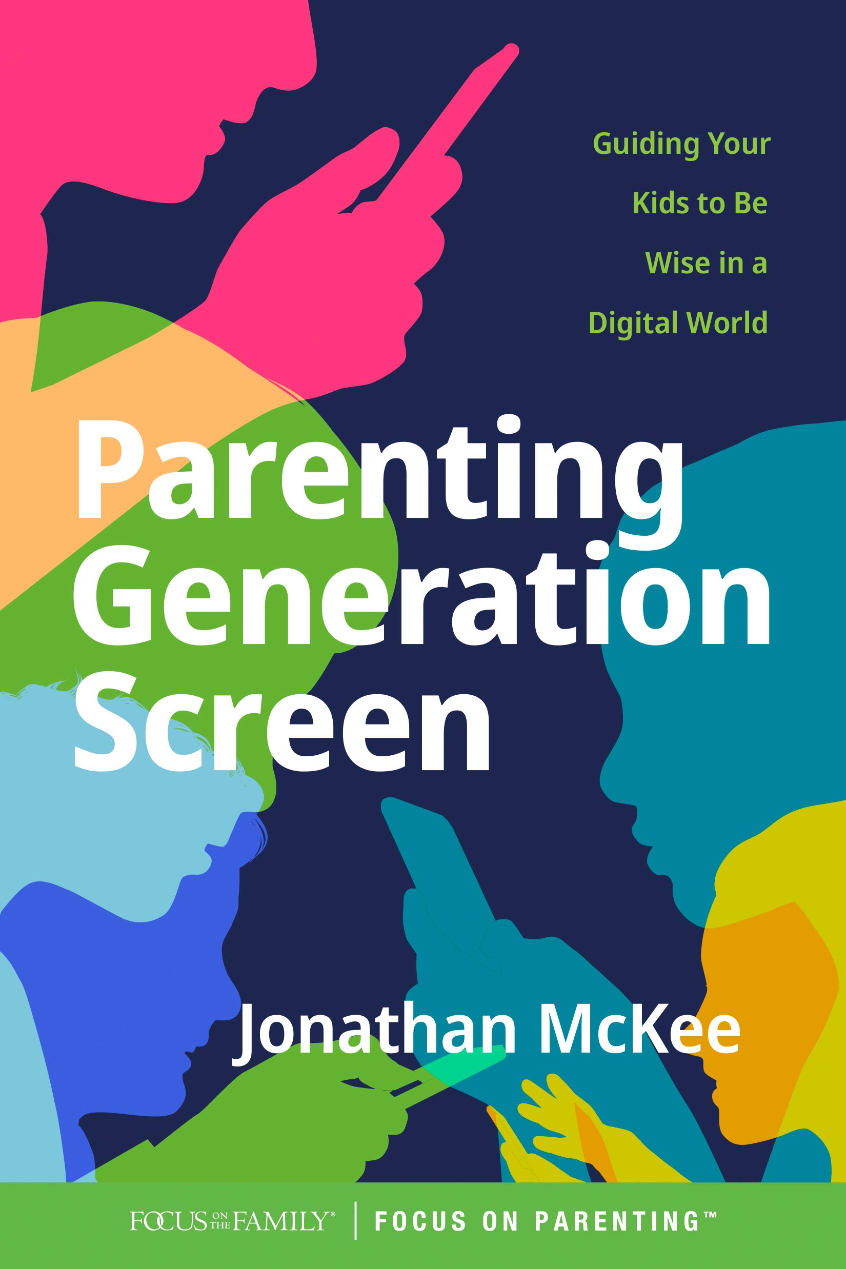 Parenting Generation Screen: Guiding Your Kids to Be Wise in a Digital ...