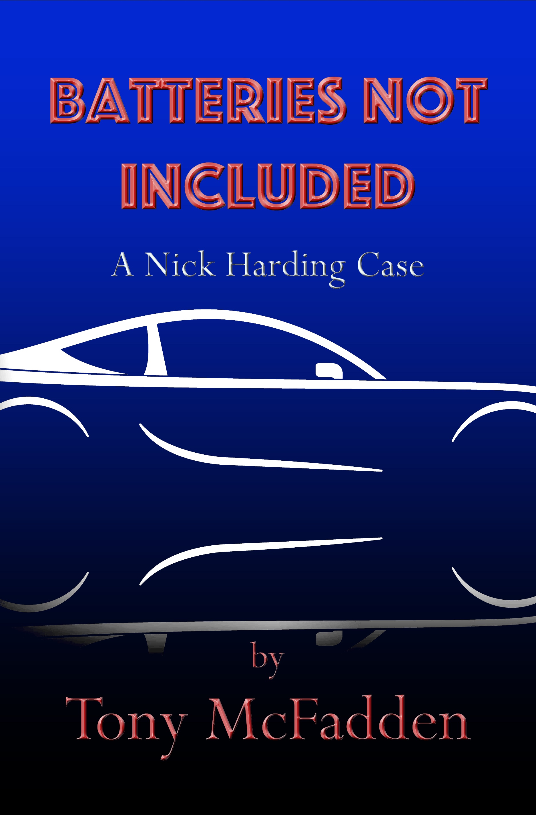 Batteries Not Included: A Nick Harding Case by Tony McFadden | Goodreads