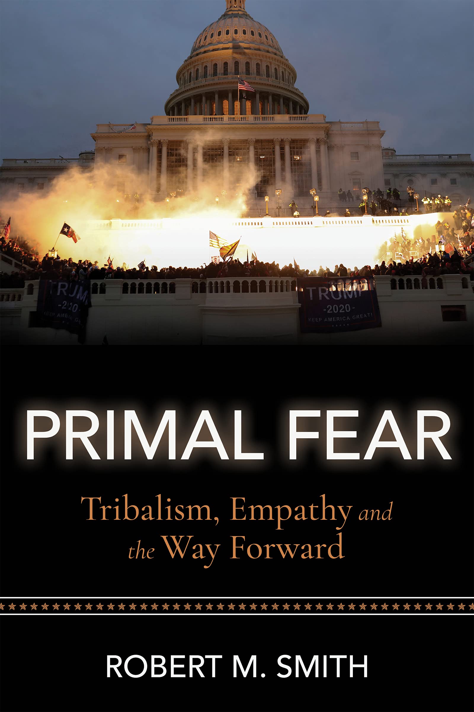 Primal Fear: Tribalism, Empathy, and the Way Forward by Robert Smith ...